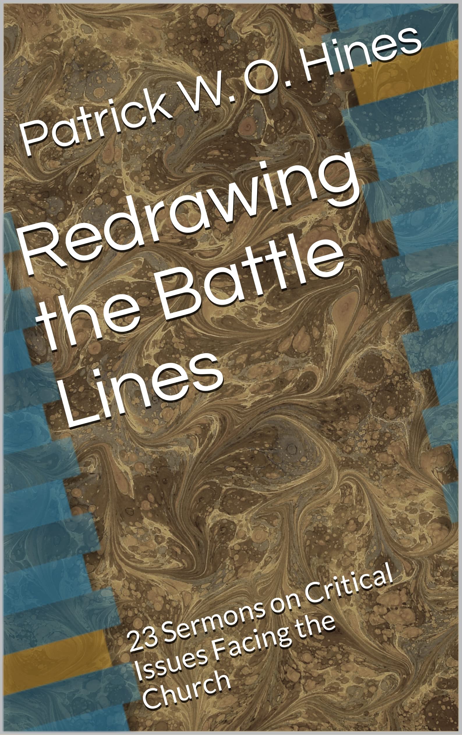 Redrawing the Battle Lines: 23 Sermons on Critical Issues Facing the ...