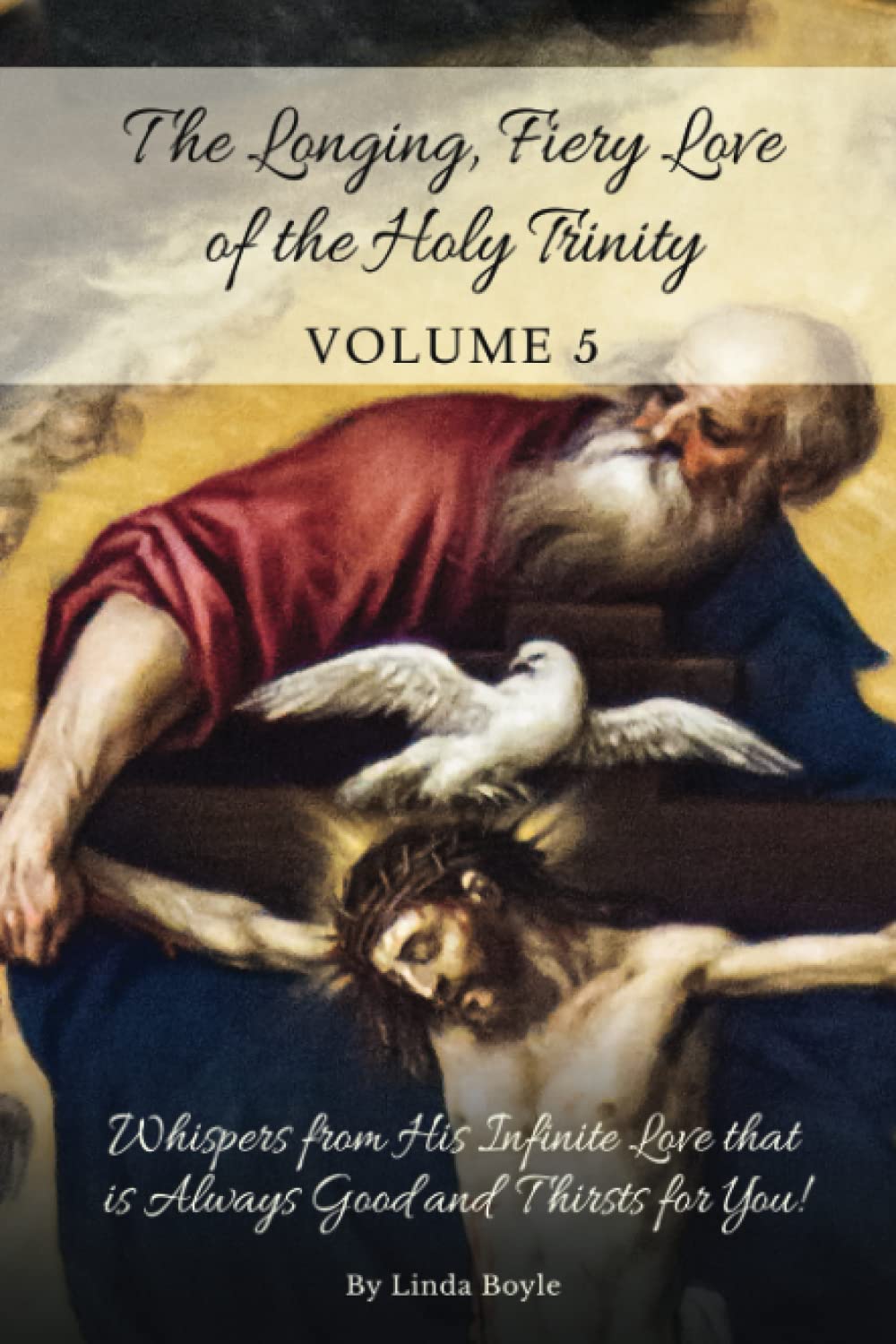 The Longing, Fiery Love of the Holy Trinity: Whispers from His Infinite ...