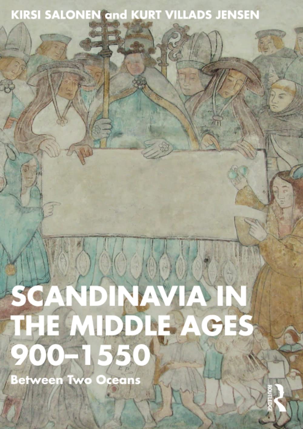 Scandinavia in the Middle Ages 900-1550: Between Two Oceans by Kirsi ...