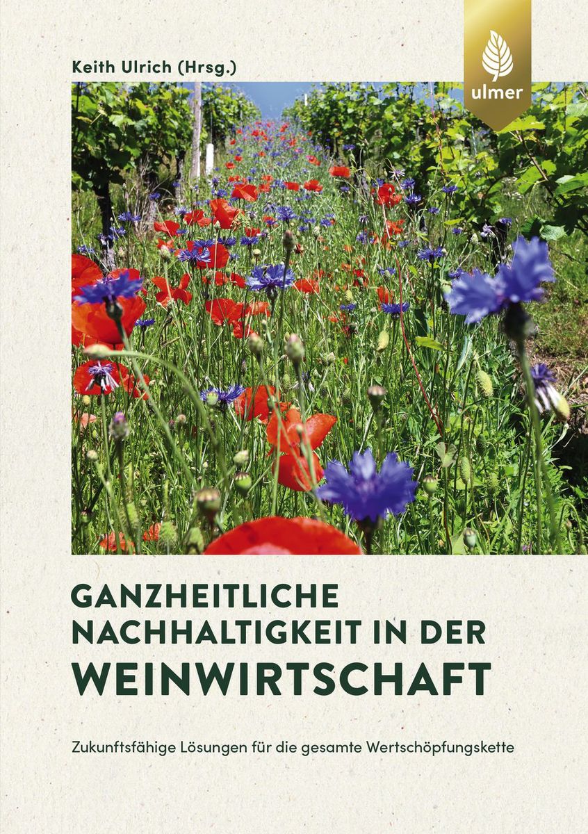 Ganzheitliche Nachhaltigkeit in der Weinwirtschaft by Keith Ulrich ...