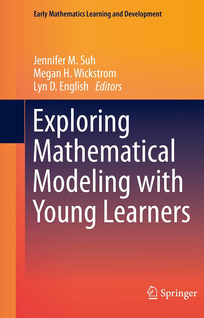 Exploring Mathematical Modeling With Young Learners By Jennifer M Suh exploring-mathematical-modeling-with-young-learners-by-jennifer-m-suh