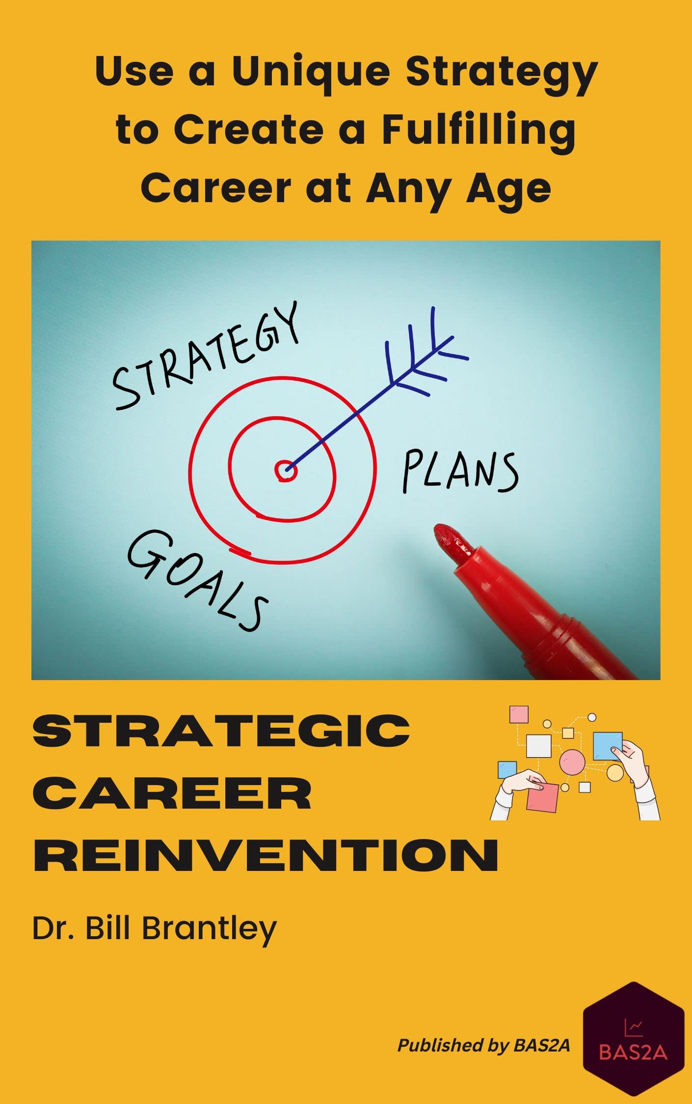 Strategic Career Reinvention: Use a Unique Strategy to Create a ...