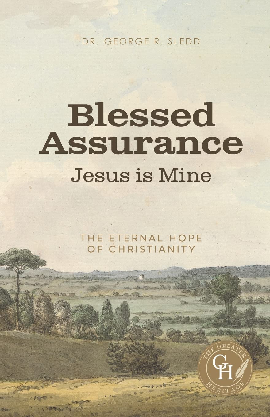 Blessed Assurance Jesus Is Mine: The Eternal Hope of Christianity by ...