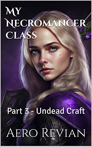My Necromancer Class: Part 3: Undead Craft by Aero Revian | Goodreads