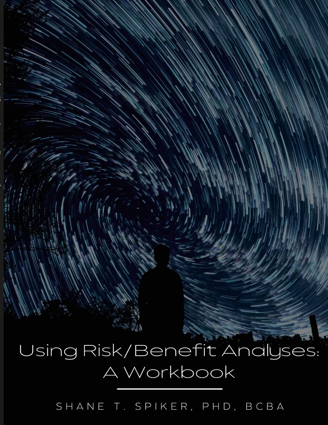Using Risk/Benefit Analyses: A Workbook by Shane Spiker | Goodreads