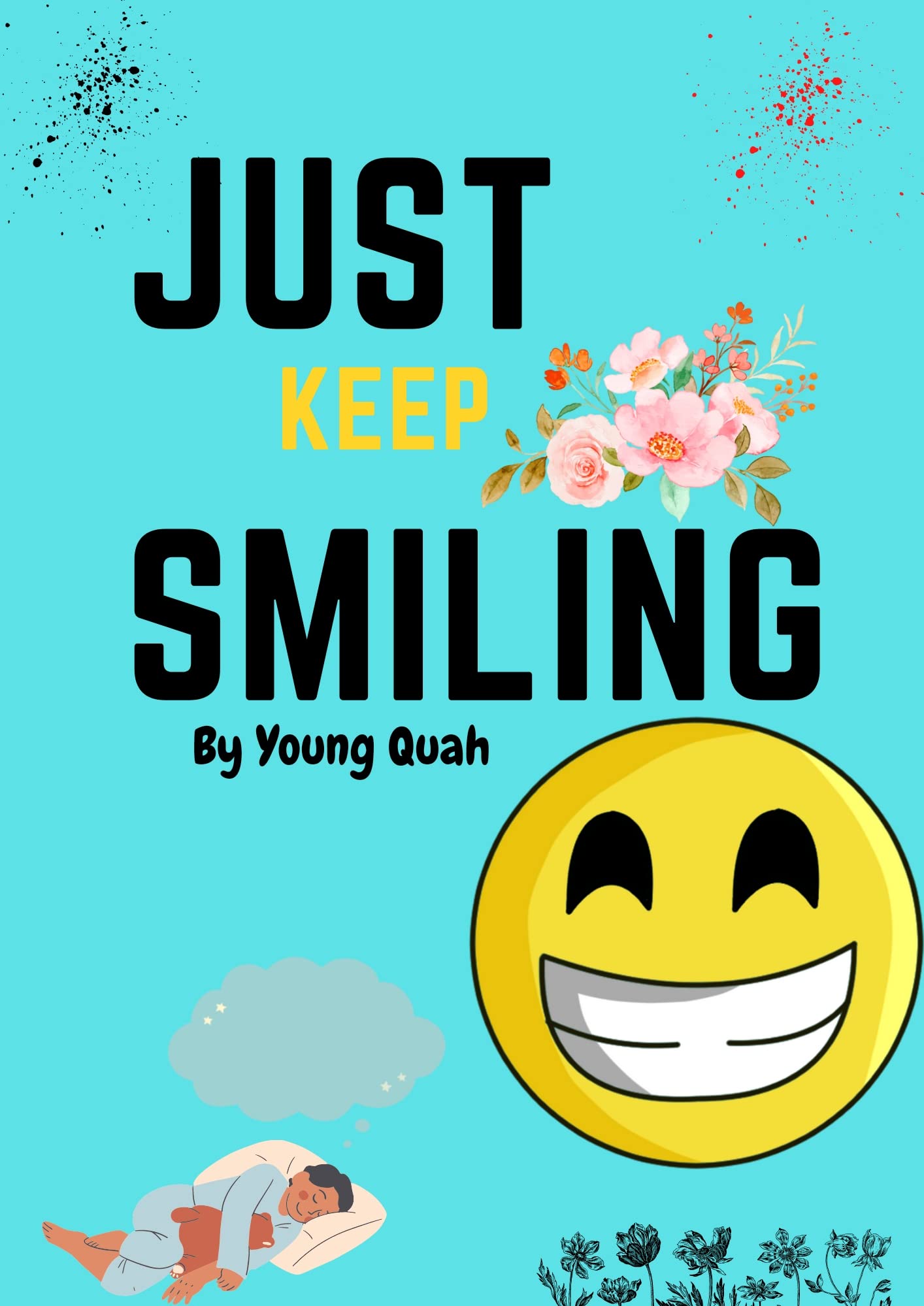 Just Keep Smiling : The Art of A Smile by Young Quah | Goodreads