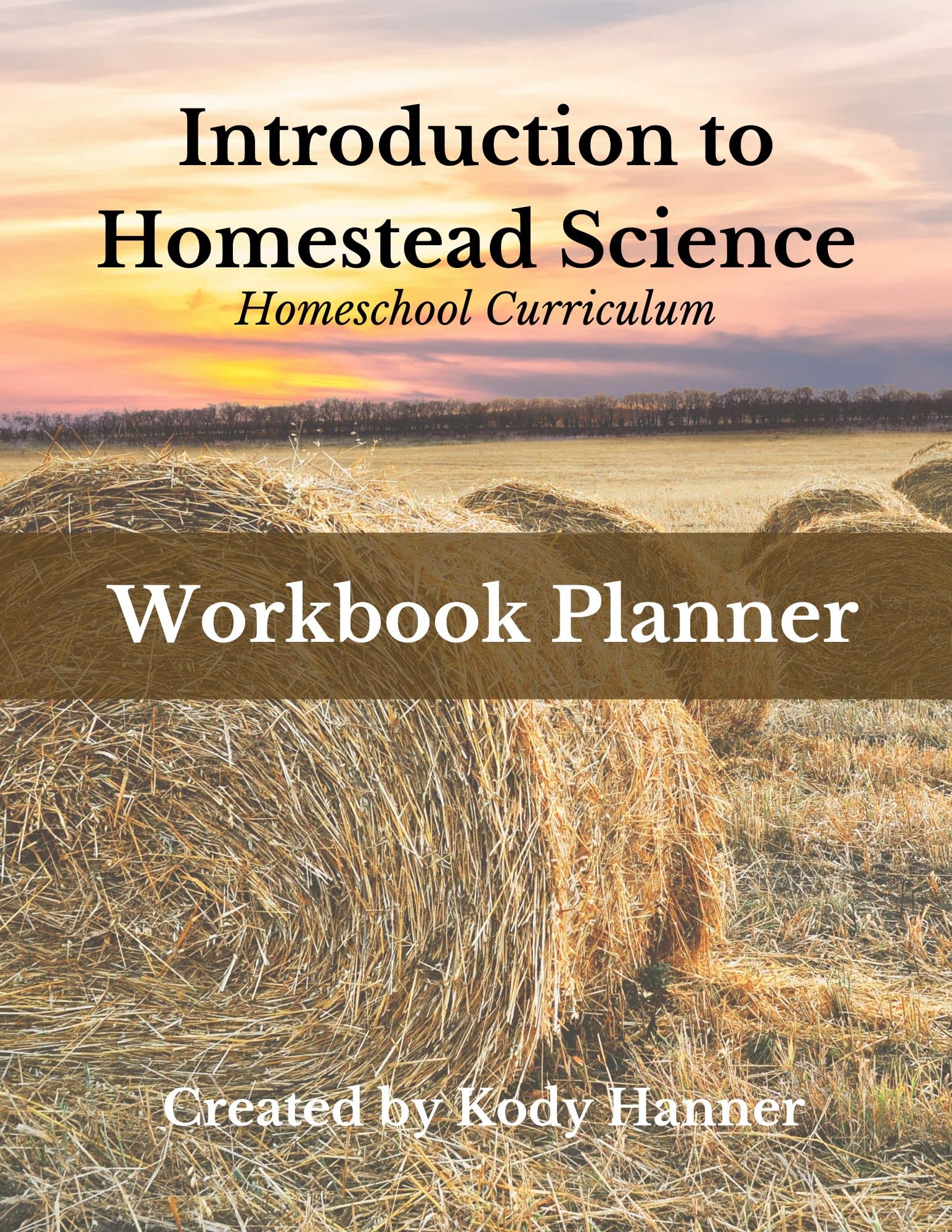 Introduction to Homestead Science Workbook by Kody Hanner | Goodreads