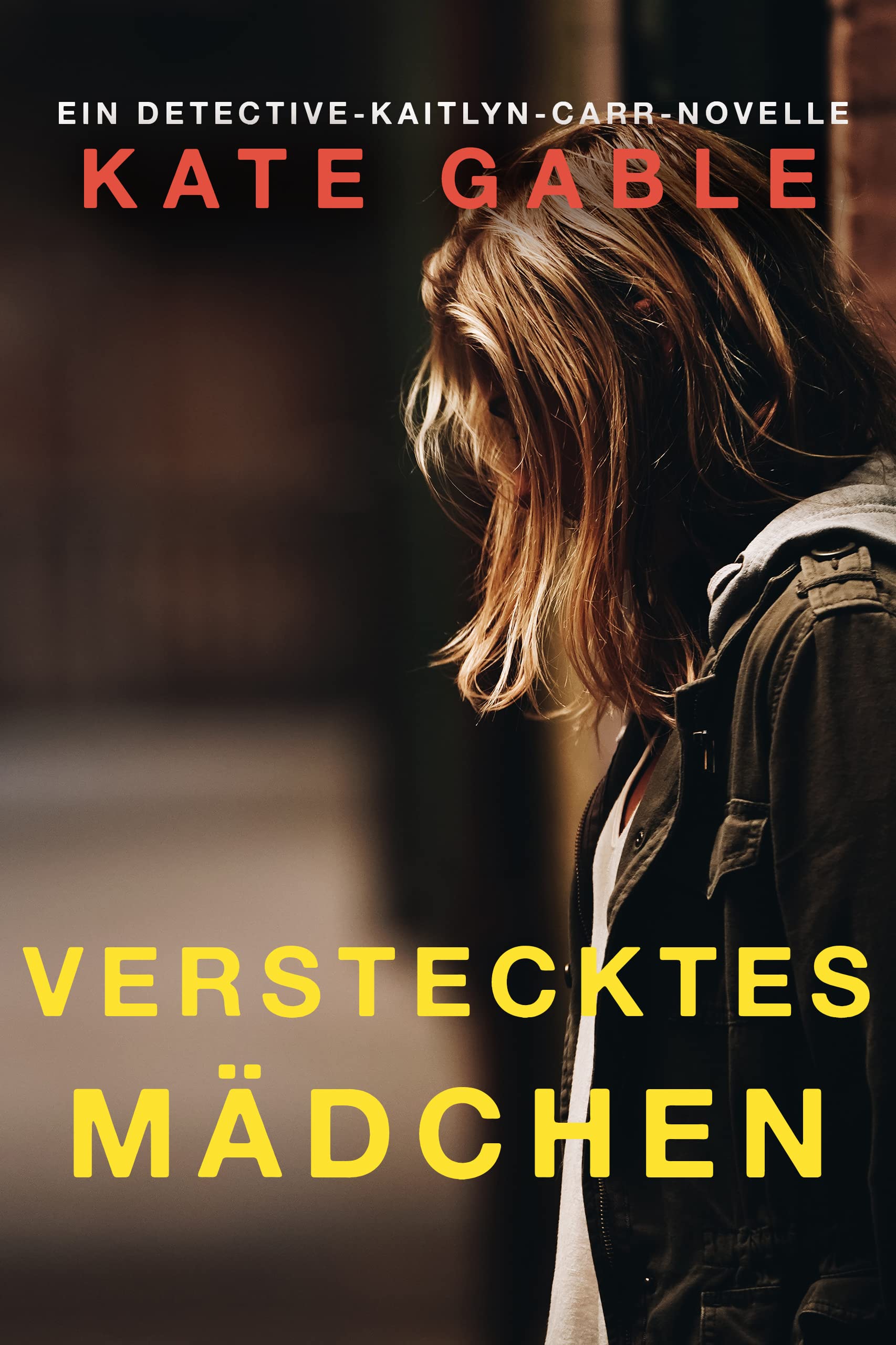 Verstecktes Mädchen (Detective Kaitlyn Carr #0.5) by Kate Gable | Goodreads