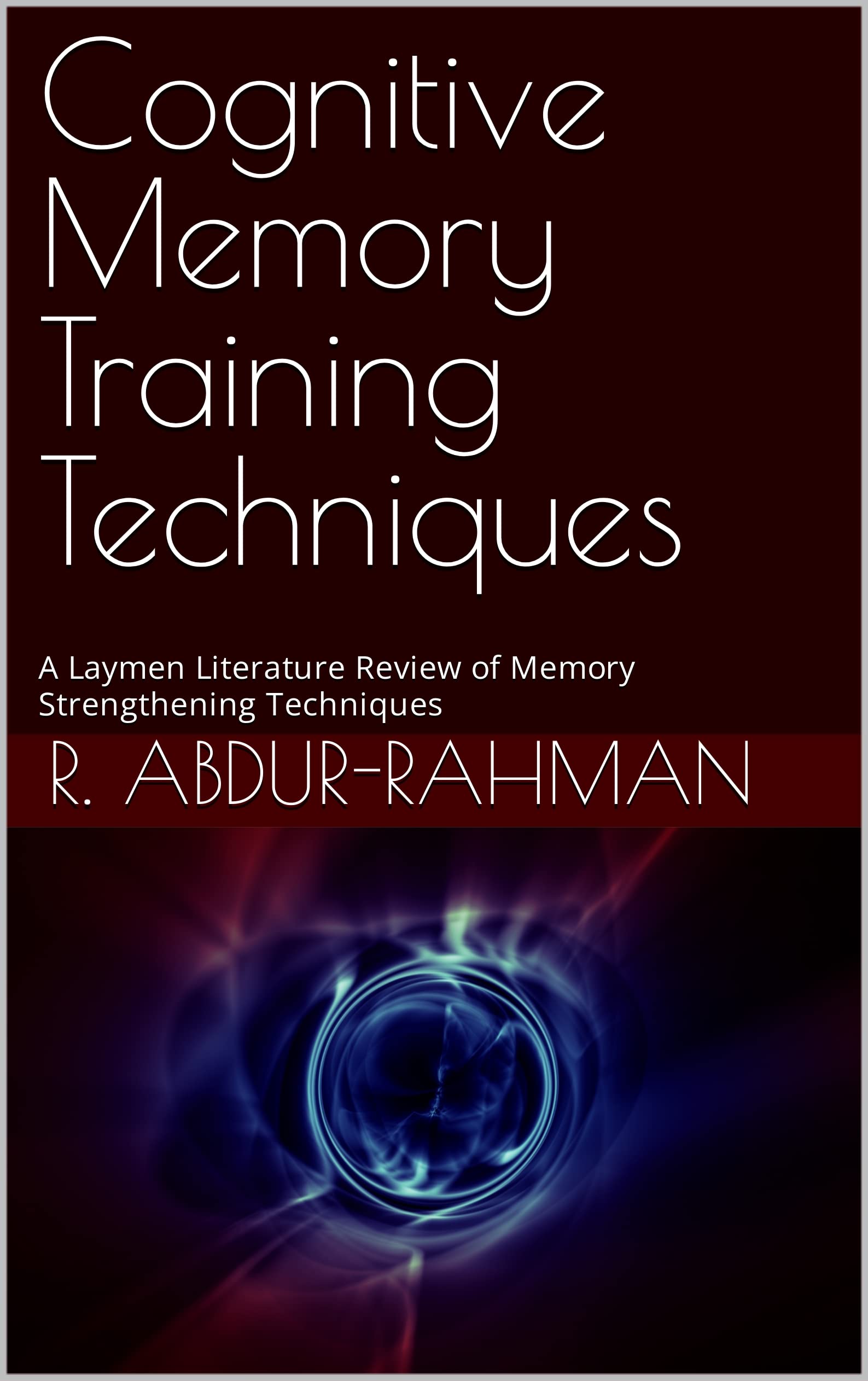 Cognitive Memory Training Techniques: A Laymen Literature Review of ...