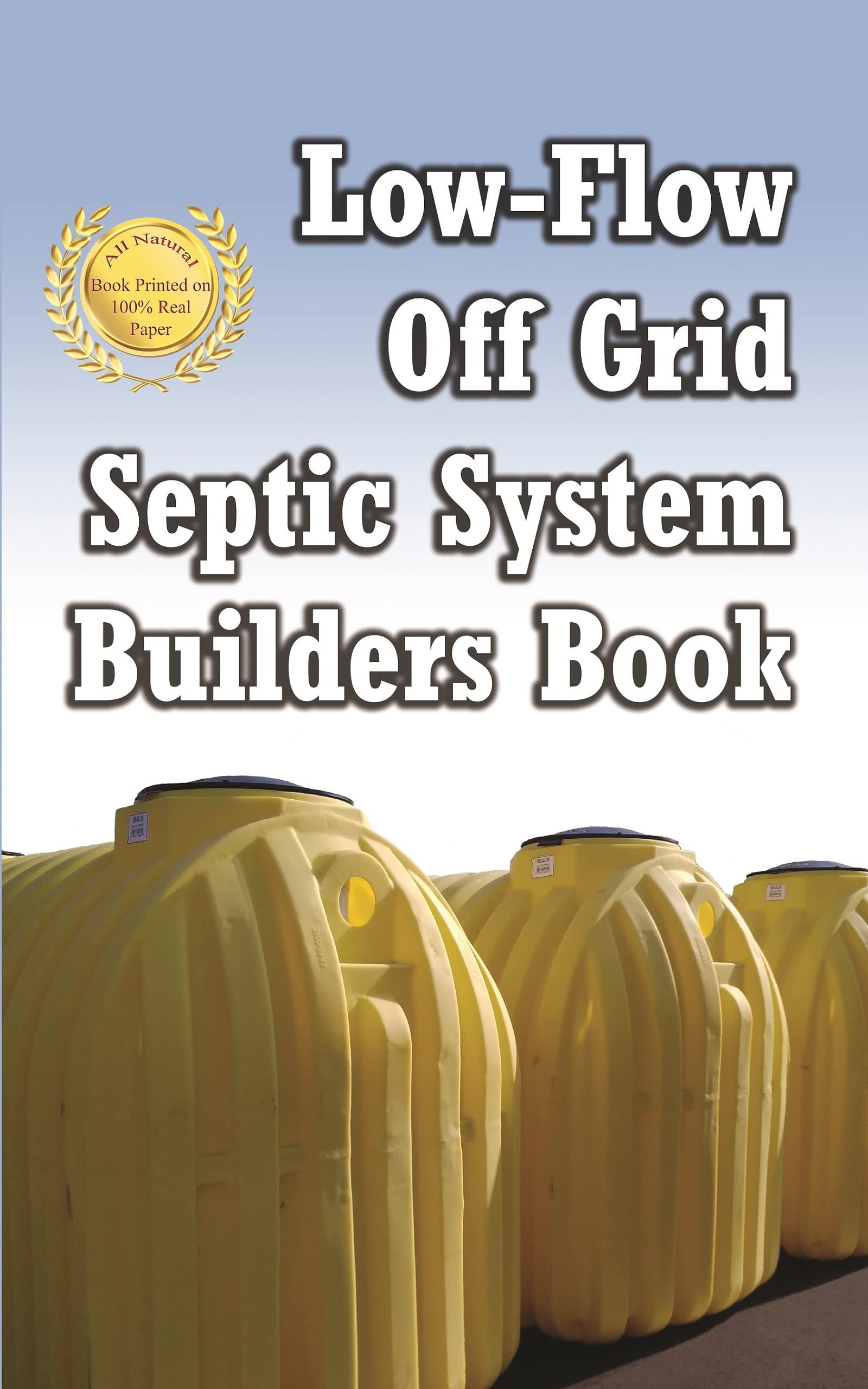 Low-Flow Off Grid Septic System Builders Book by Paul Sawyers | Goodreads