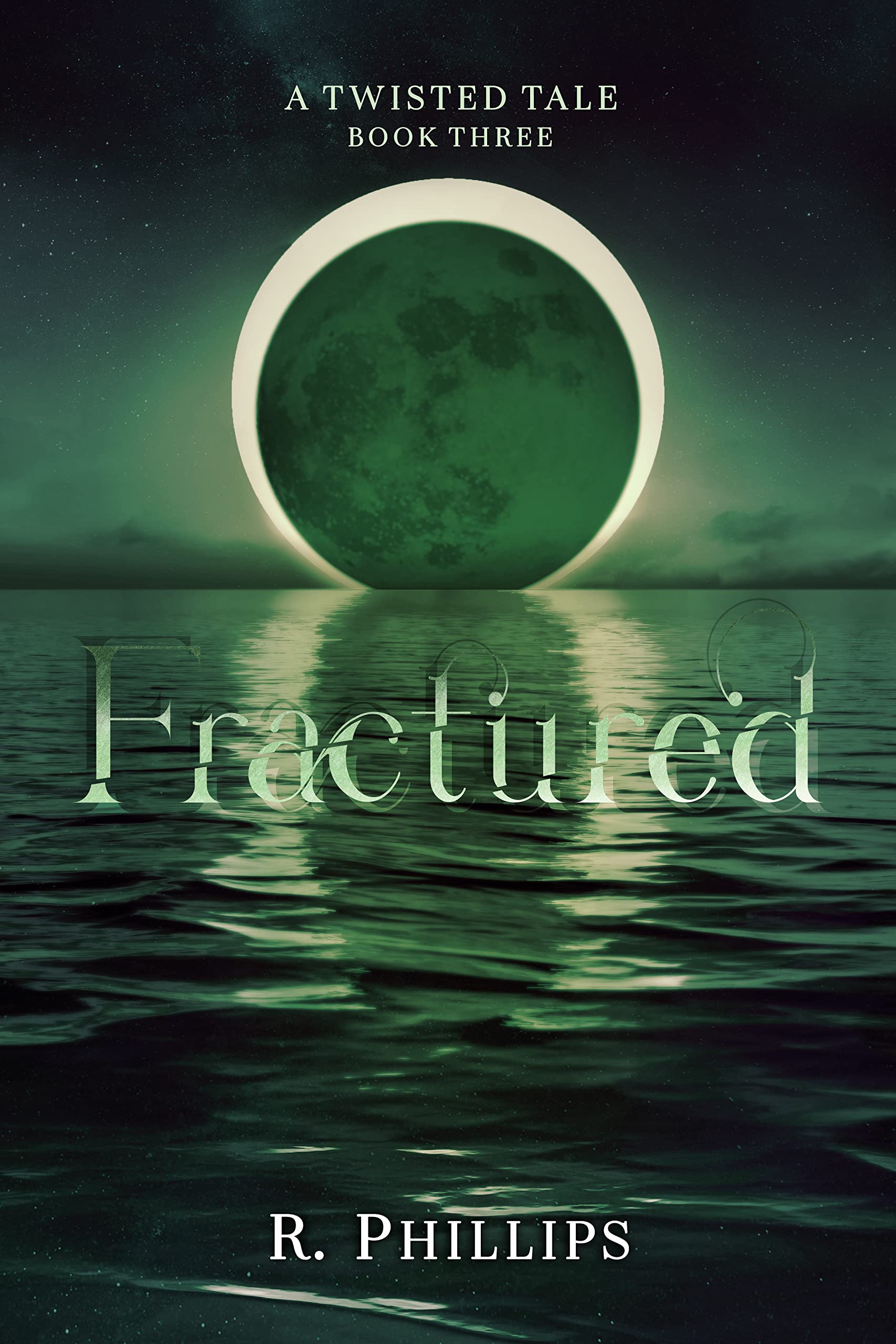 Fractured (A Twisted Tale #3) by R. Phillips | Goodreads