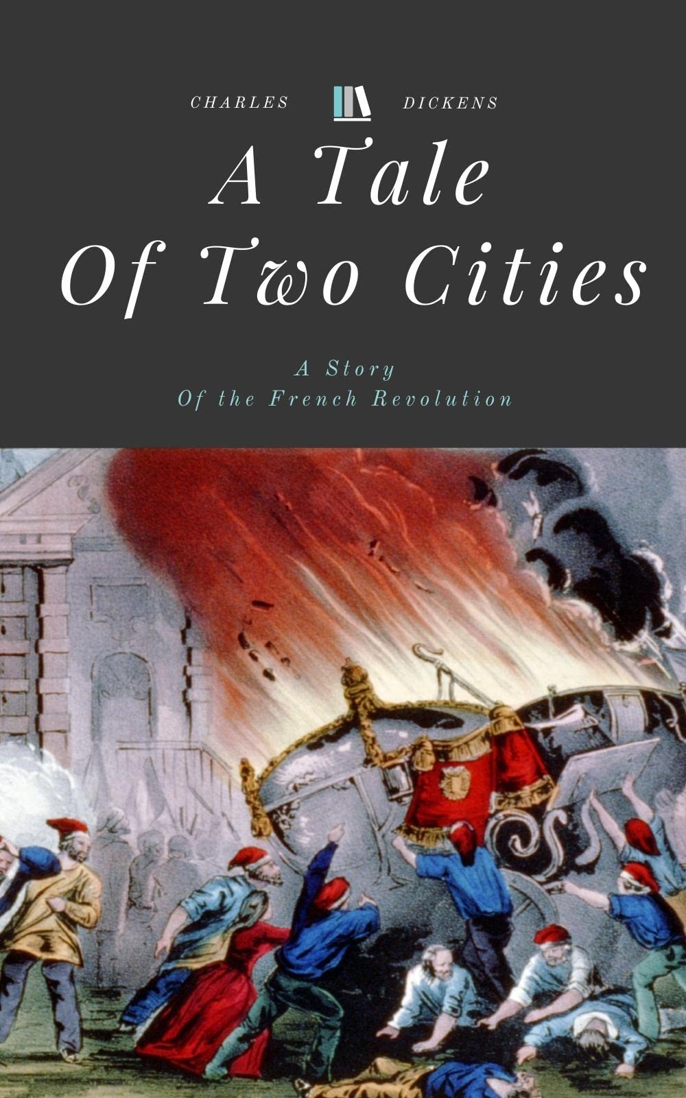 A Tale of Two Cities: A Story of the French Revolution by Charles ...