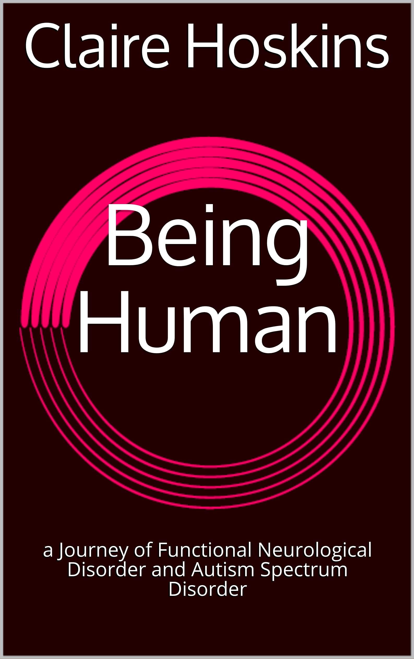 Being Human: a Journey of Functional Neurological Disorder and Autism ...