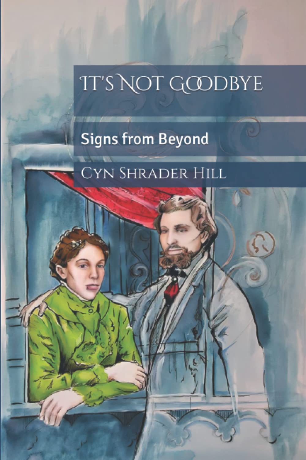 IT'S NOT GOODBYE: Signs from Beyond by Cindy Curtis Johnson | Goodreads