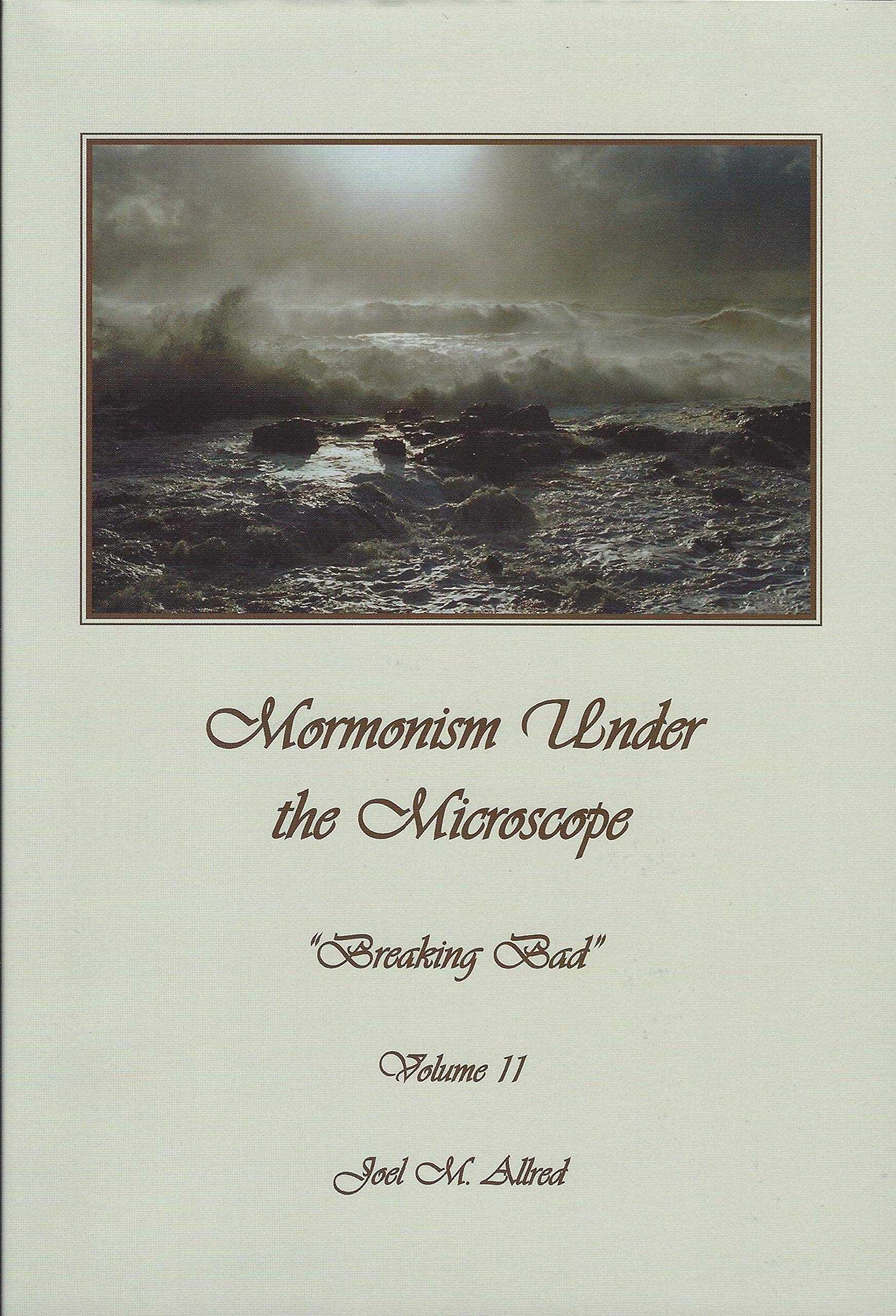 Mormonism Under the Microscope: "Breaking Bad" by Joel M. Allred ...