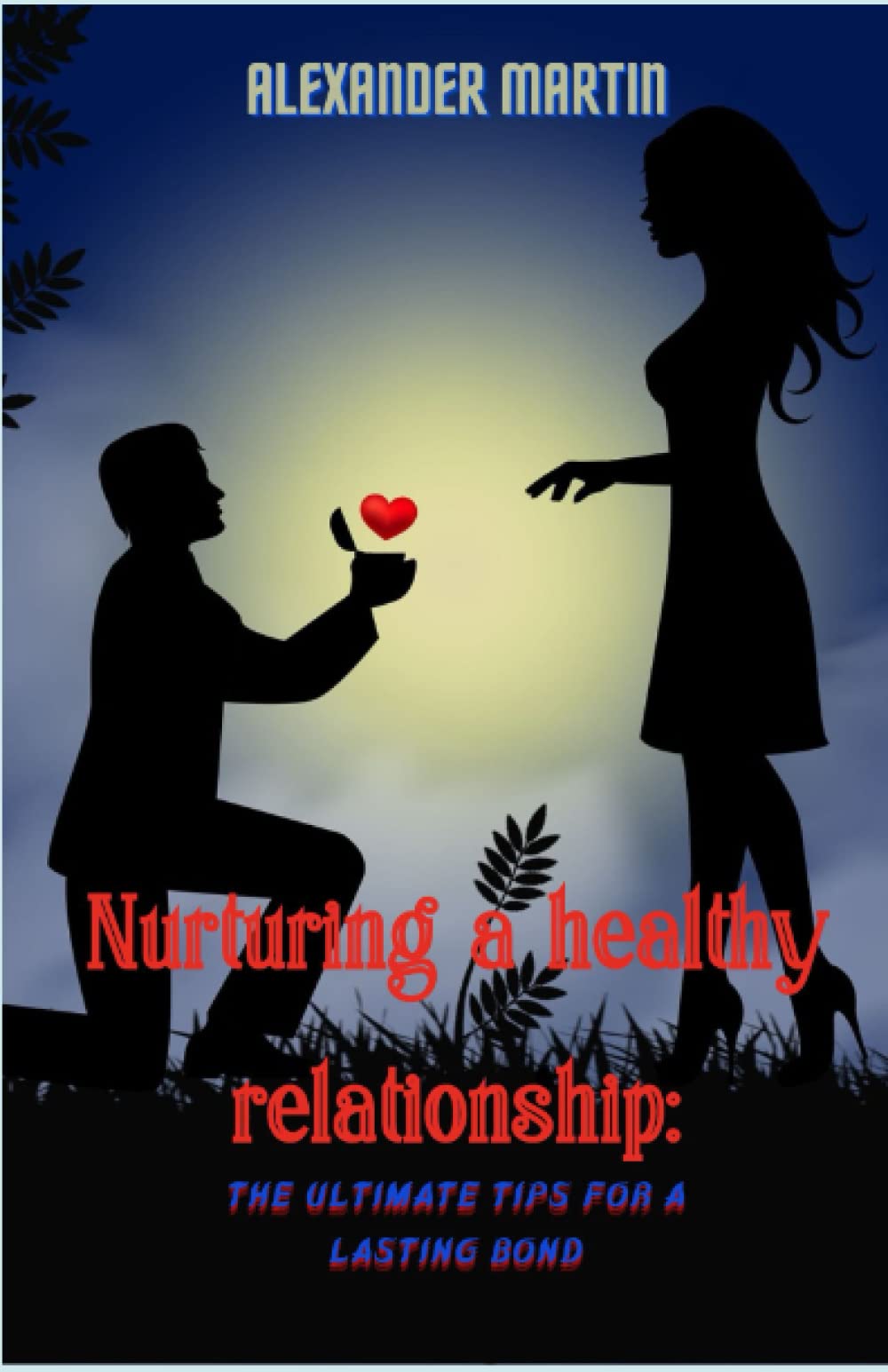 NURTURING A HEALTHY RELATIONSHIP:: The ultimate guide tips for a lasting bond & essential ...