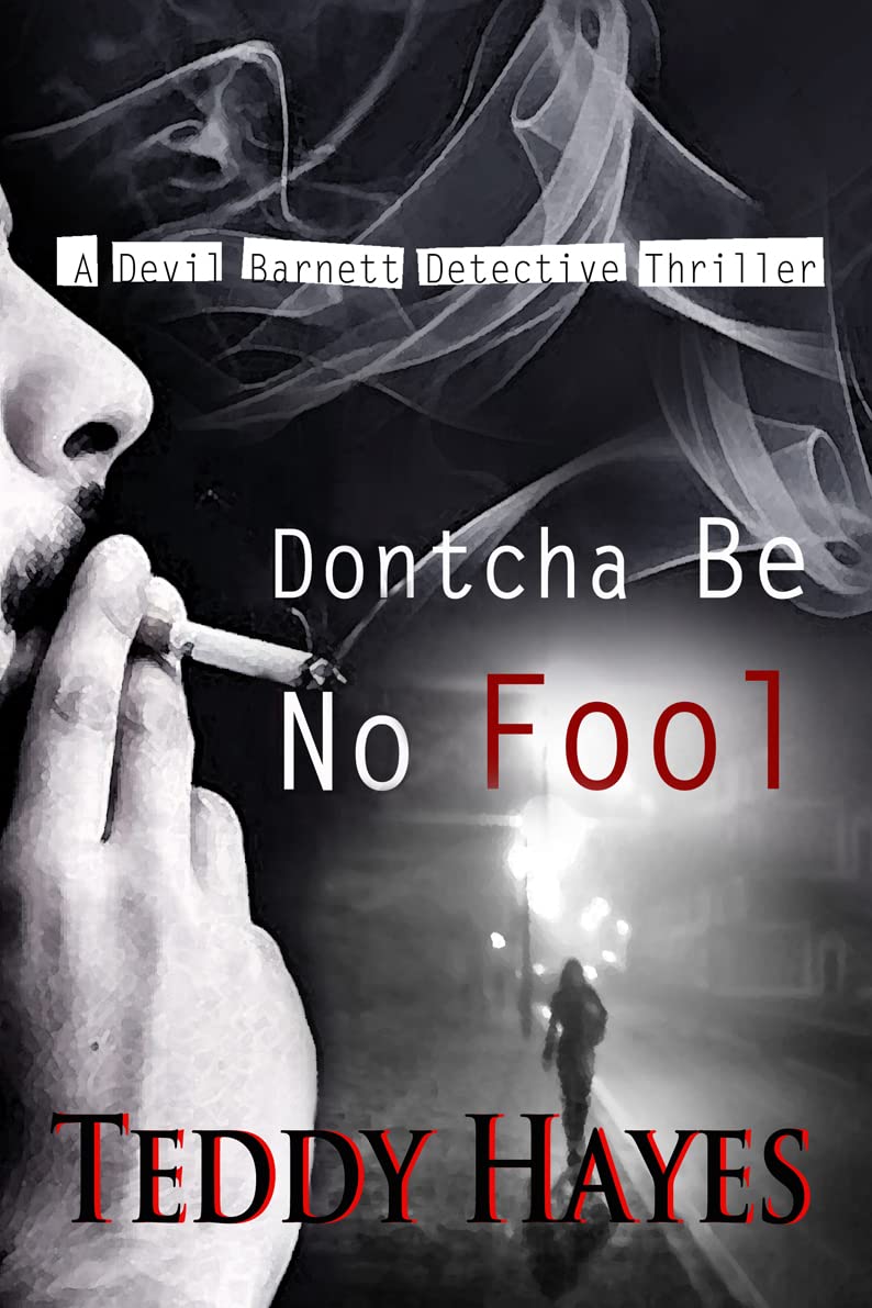 Dontcha Be No Fool: A Devil Barnett Thriller by Teddy Hayes | Goodreads