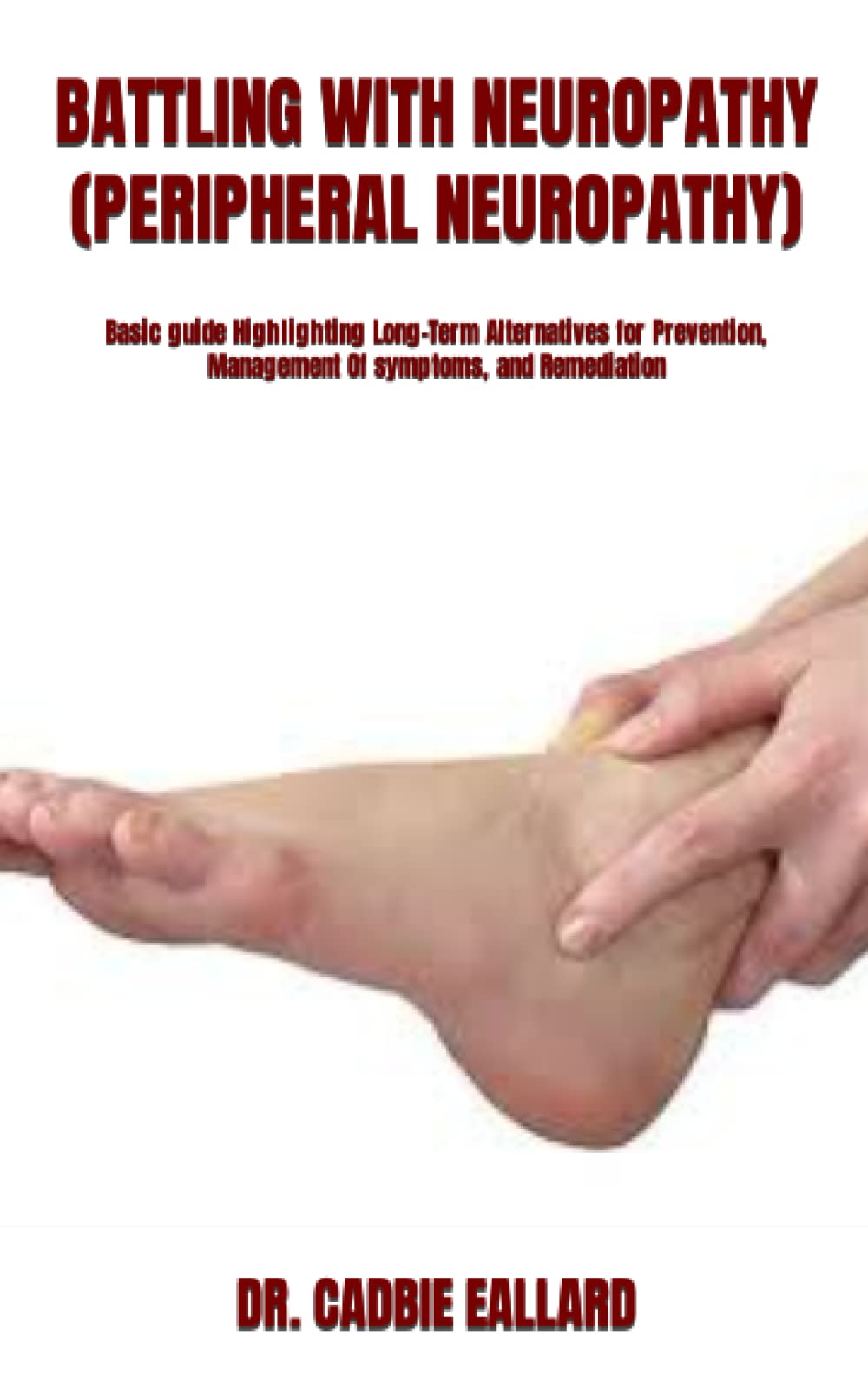 BATTLING WITH NEUROPATHY (PERIPHERAL NEUROPATHY): Basic guide ...