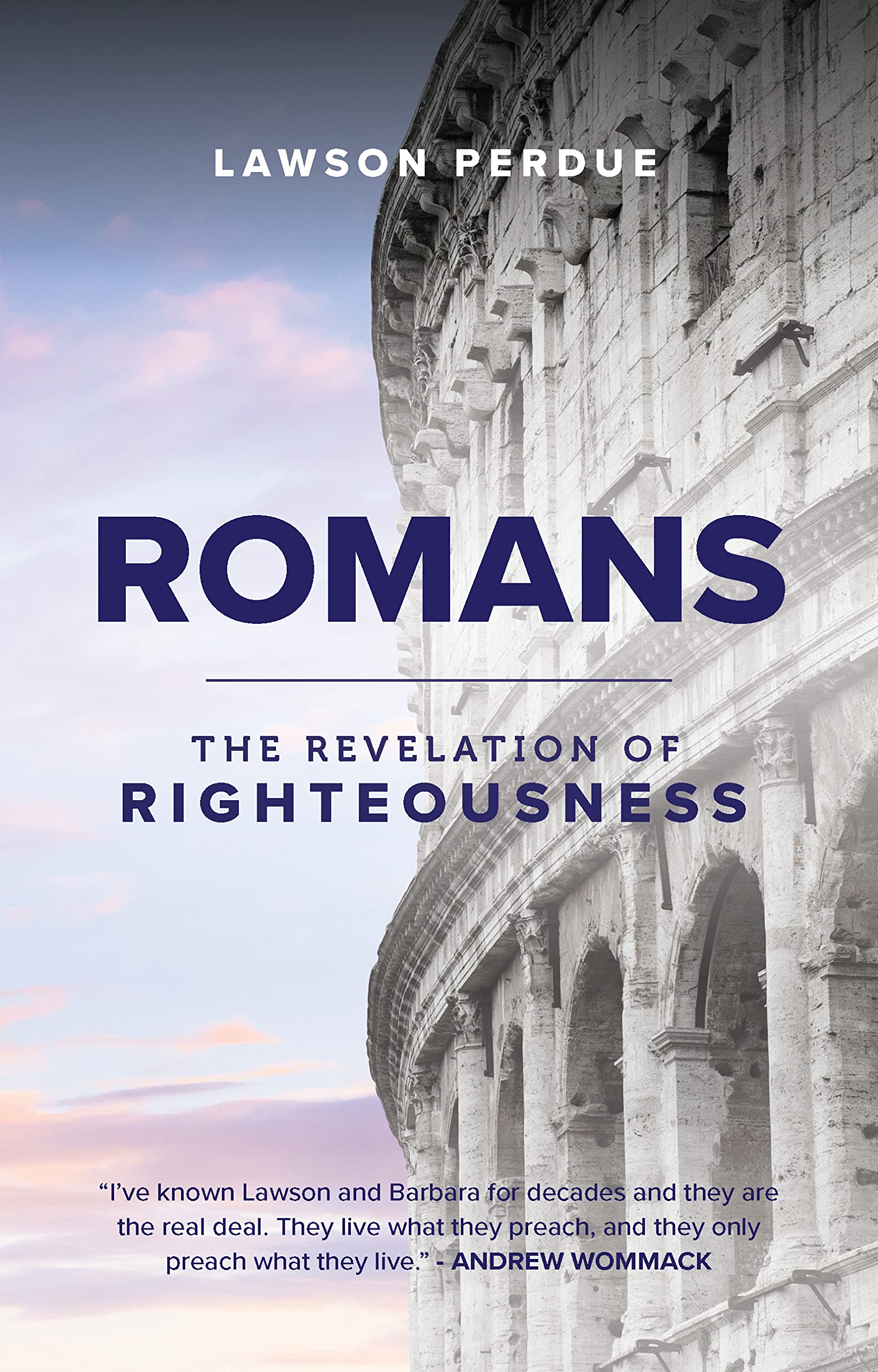 Romans: The Revelation of Righteousness by Lawson Perdue | Goodreads