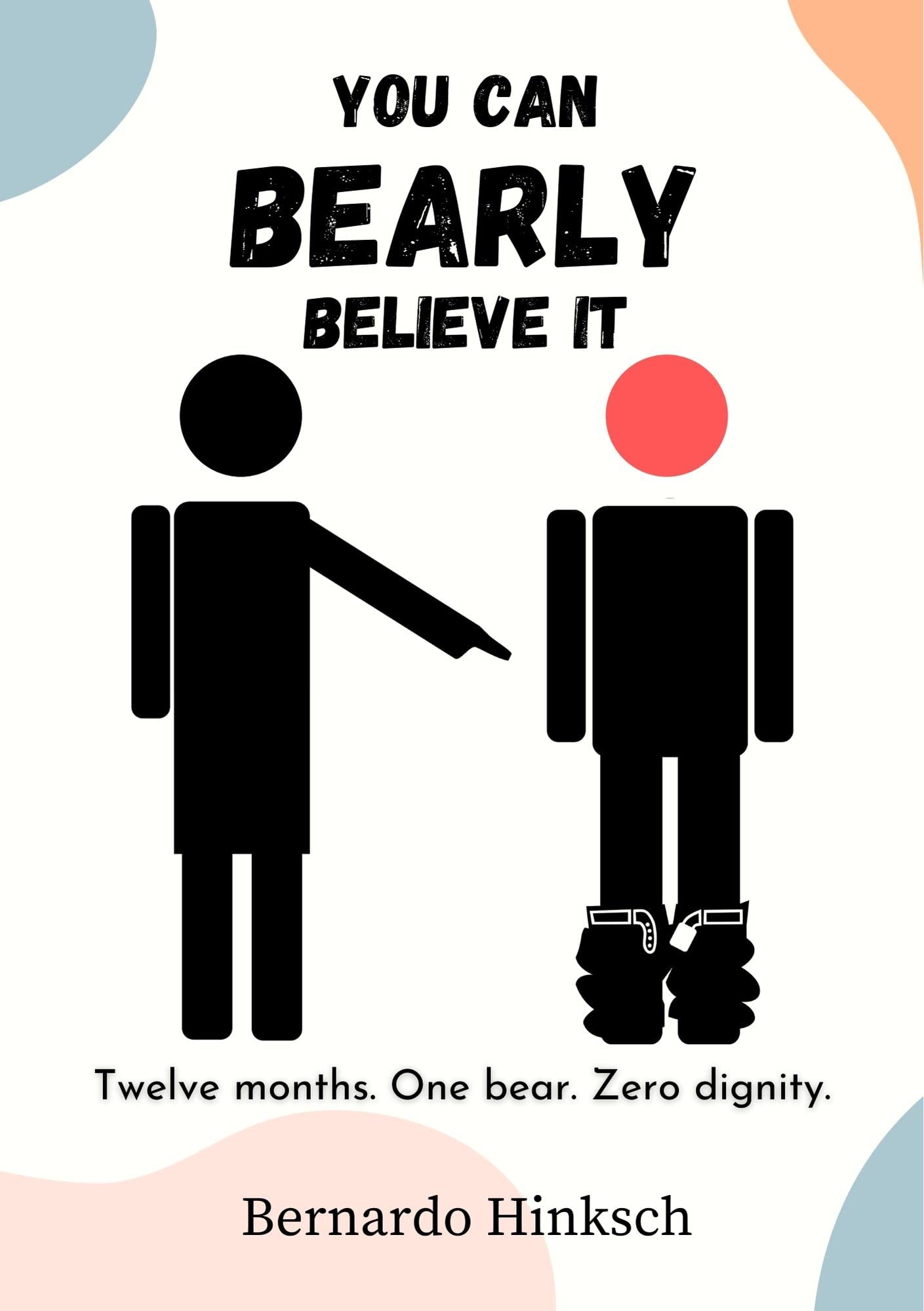 You can bearly believe it: Twelve months. One bear. Zero dignity. by ...