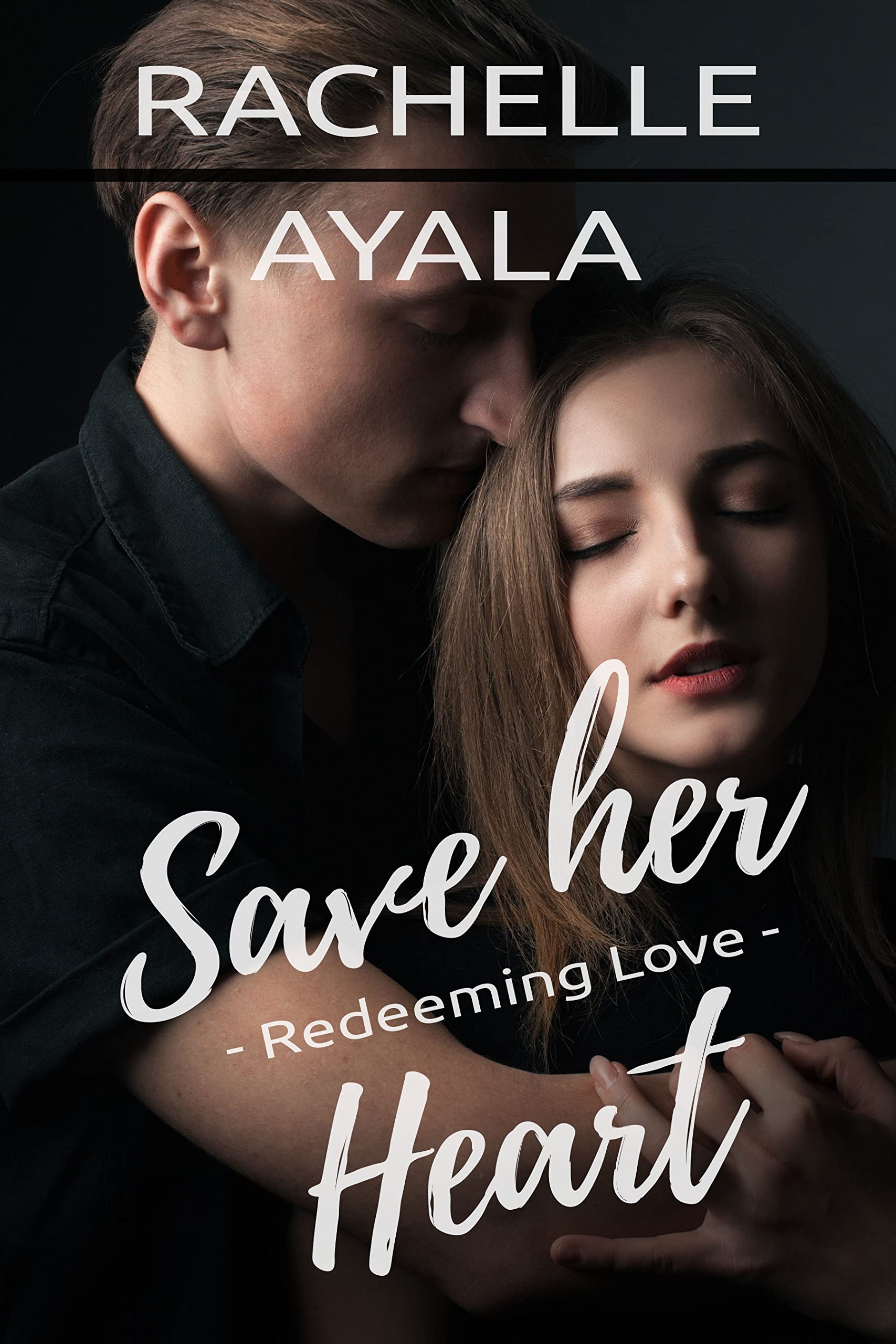 Save Her Heart: Redeeming Love by Rachelle Ayala | Goodreads