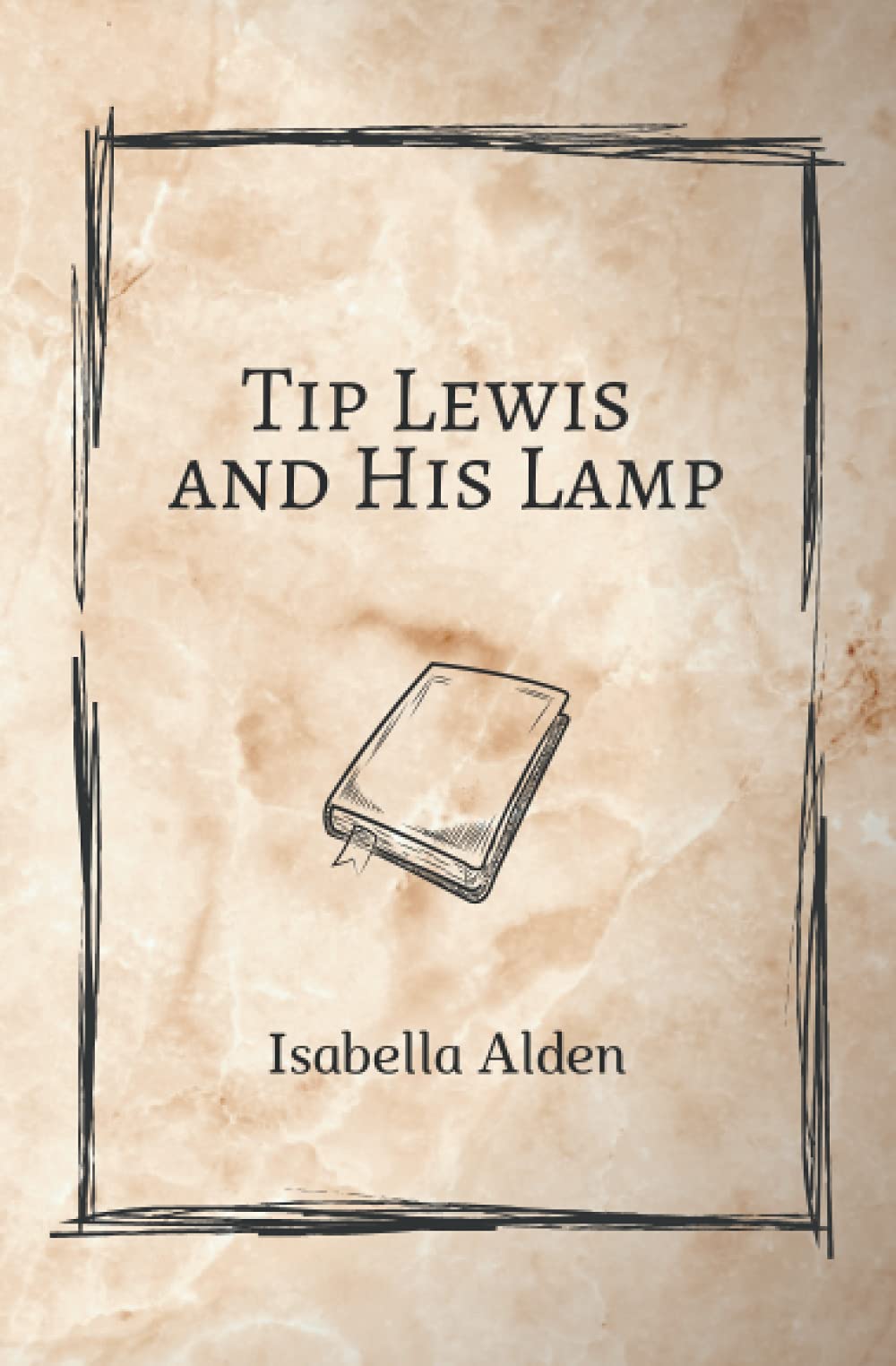 Tip Lewis and His Lamp: Isabella Alden by Conquest Press | Goodreads