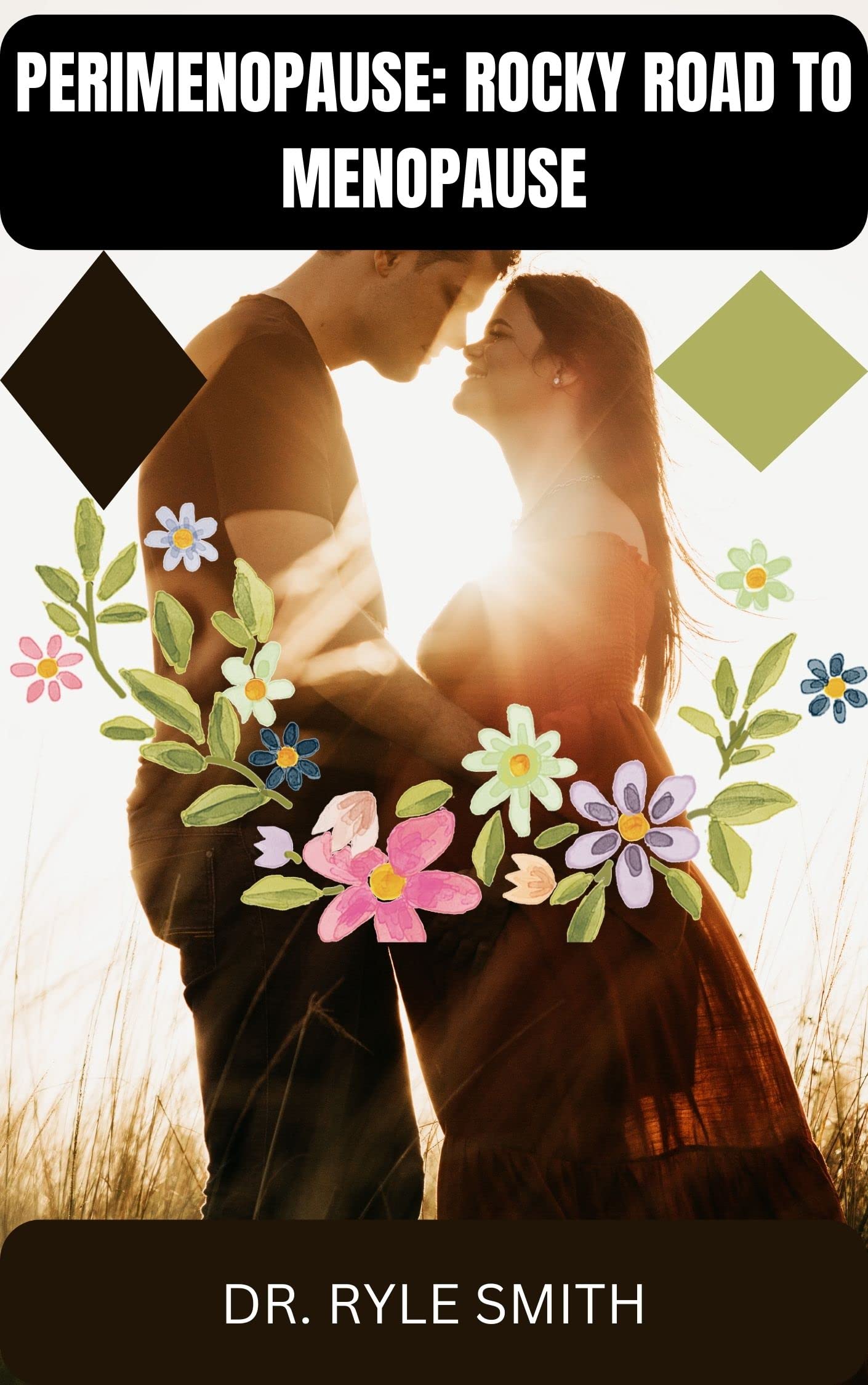 PERIMENOPAUSE: THE ROCKY ROAD TO MENOPAUSE by Dr. Ryle Smith | Goodreads