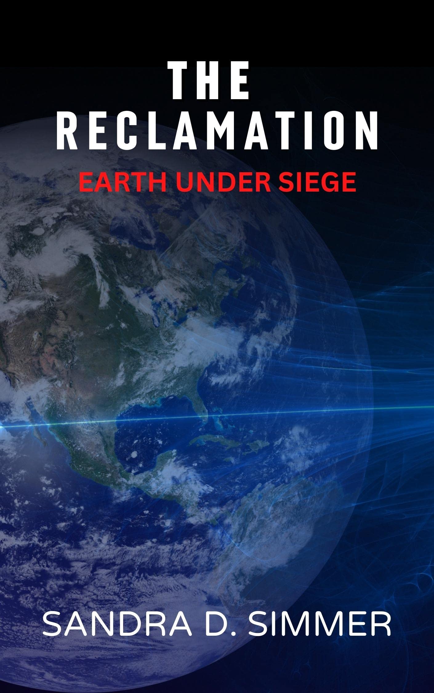 The Reclamation: Earth Under Siege by Sandra D Simmer | Goodreads