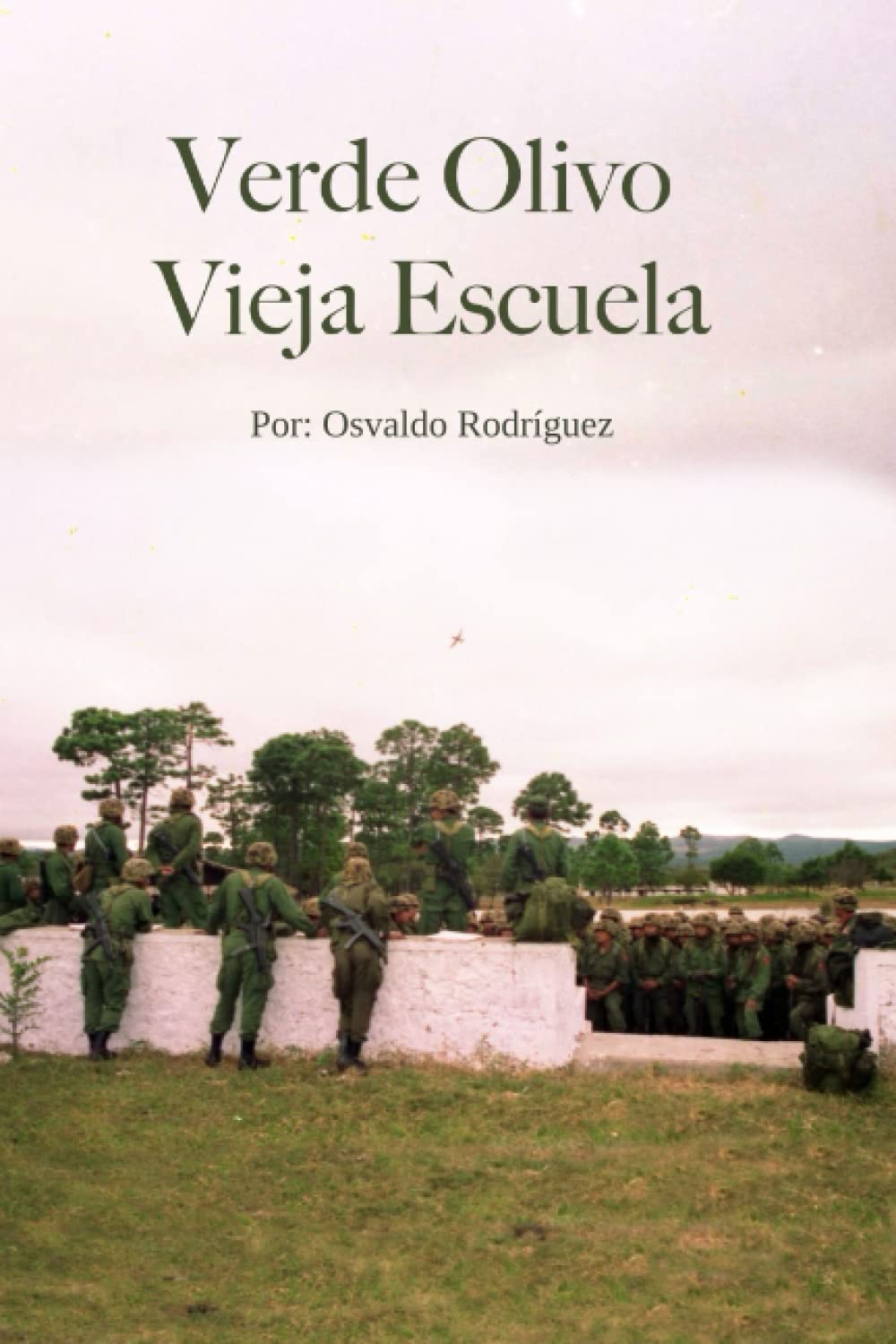 Verde Olivo Vieja Escuela (Spanish Edition) by Osvaldo Rodríguez ...