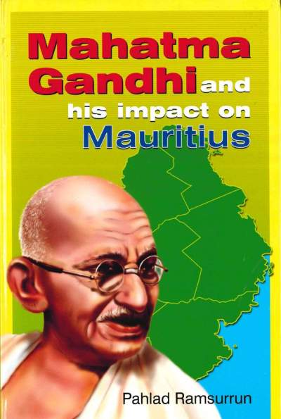 Mahatma Gandhi and his Impact on Mauritius by Pahlad Ramsurrun | Goodreads