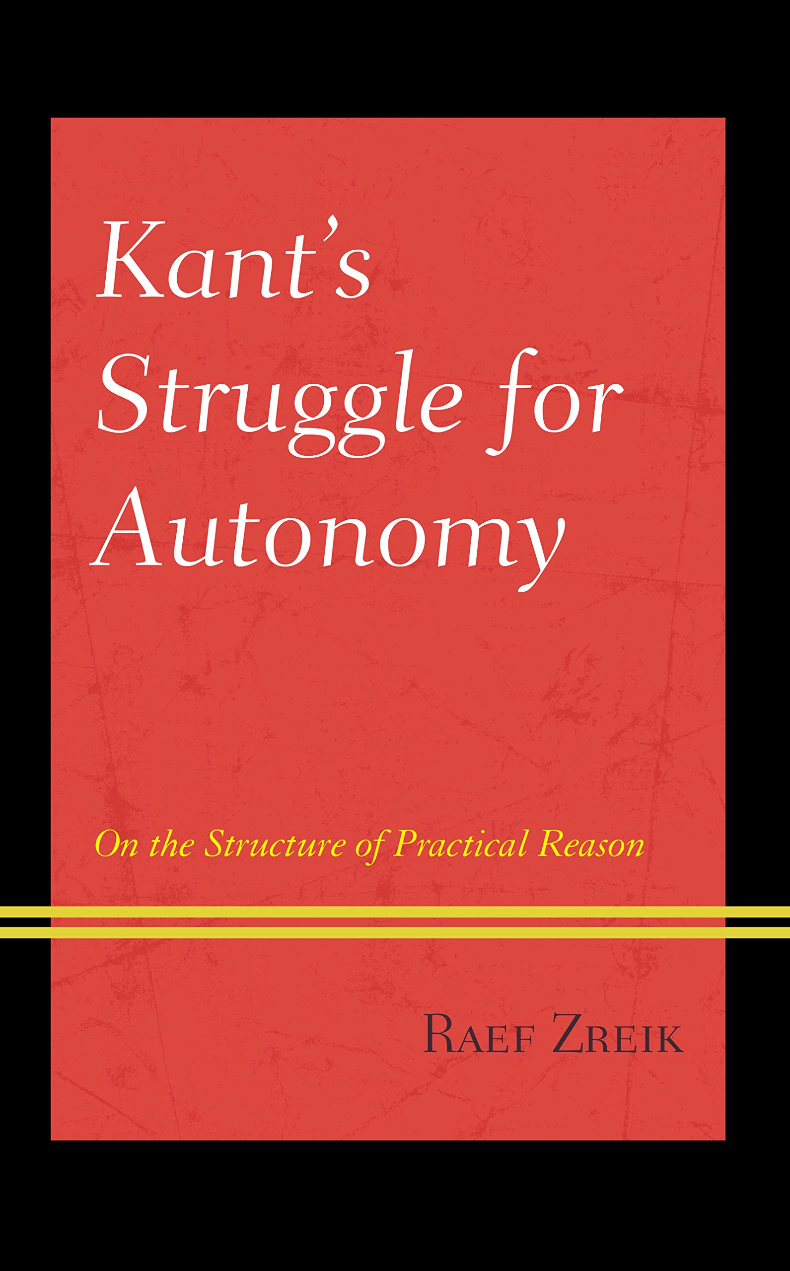 Kant s Struggle For Autonomy On The Structure Of Practical Reason By kant-s-struggle-for-autonomy-on-the-structure-of-practical-reason-by
