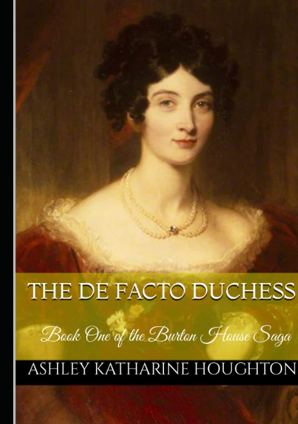 The De Facto Duchess: Book One of the Burton House Saga by Ashley ...