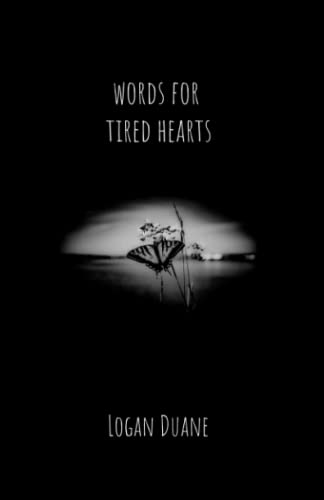 Words For Tired Hearts By Logan Duane Goodreads words-for-tired-hearts-by-logan-duane-goodreads