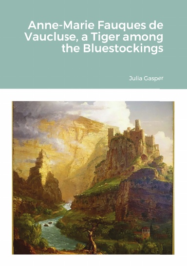 Anne-Marie Fauques de Vaucluse, a Tiger among the Bluestockings by ...
