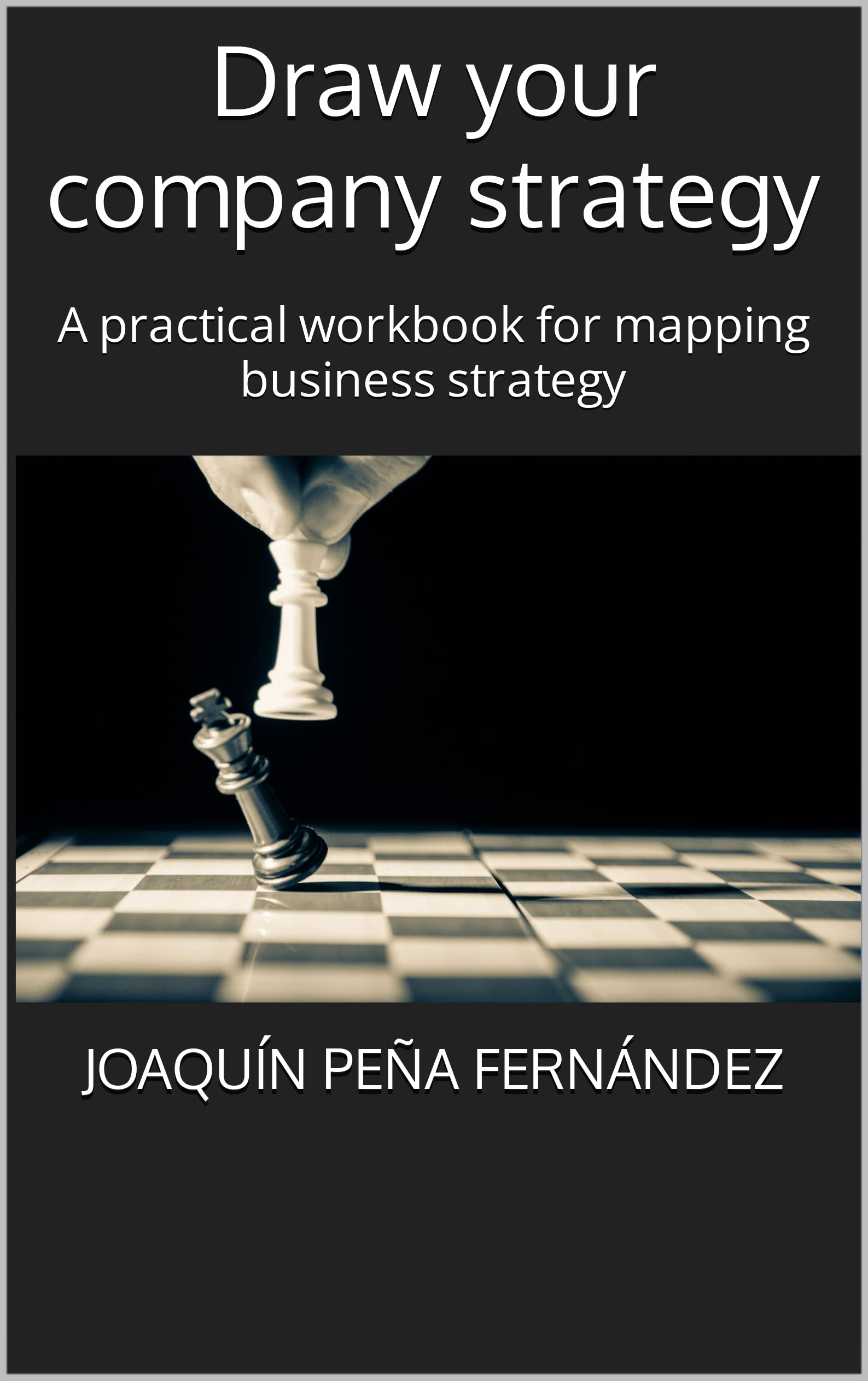 Draw your company strategy: A practical workbook for mapping business ...
