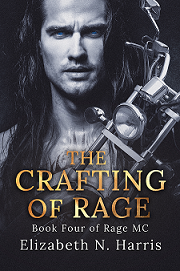 The Crafting of Rage (Rage MC #4) by Elizabeth N. Harris | Goodreads