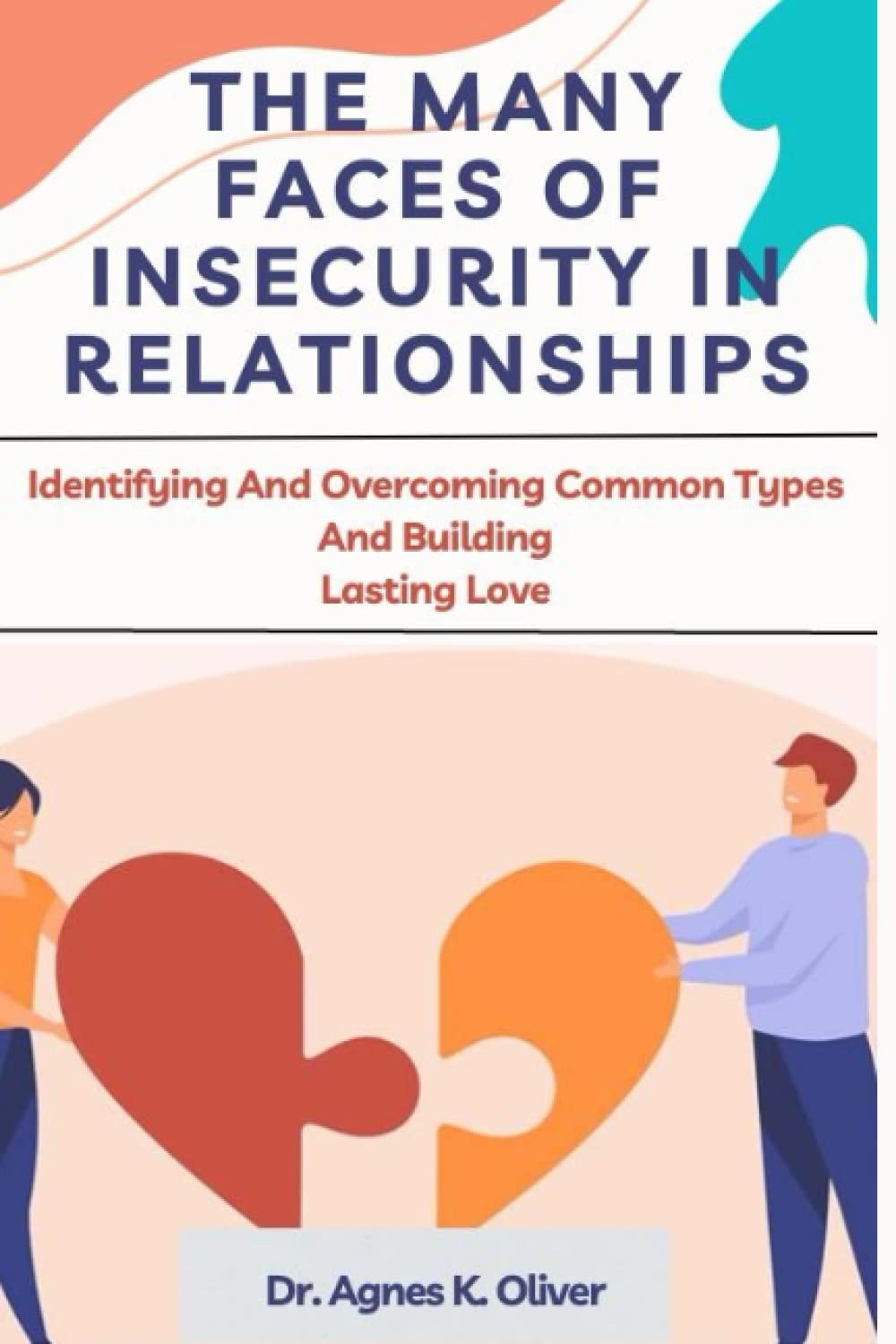 The Many Faces of Insecurity in Relationships: Identifying And Overcoming Common Types And ...