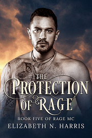 The Protection of Rage (Rage MC #5) by Elizabeth N. Harris | Goodreads