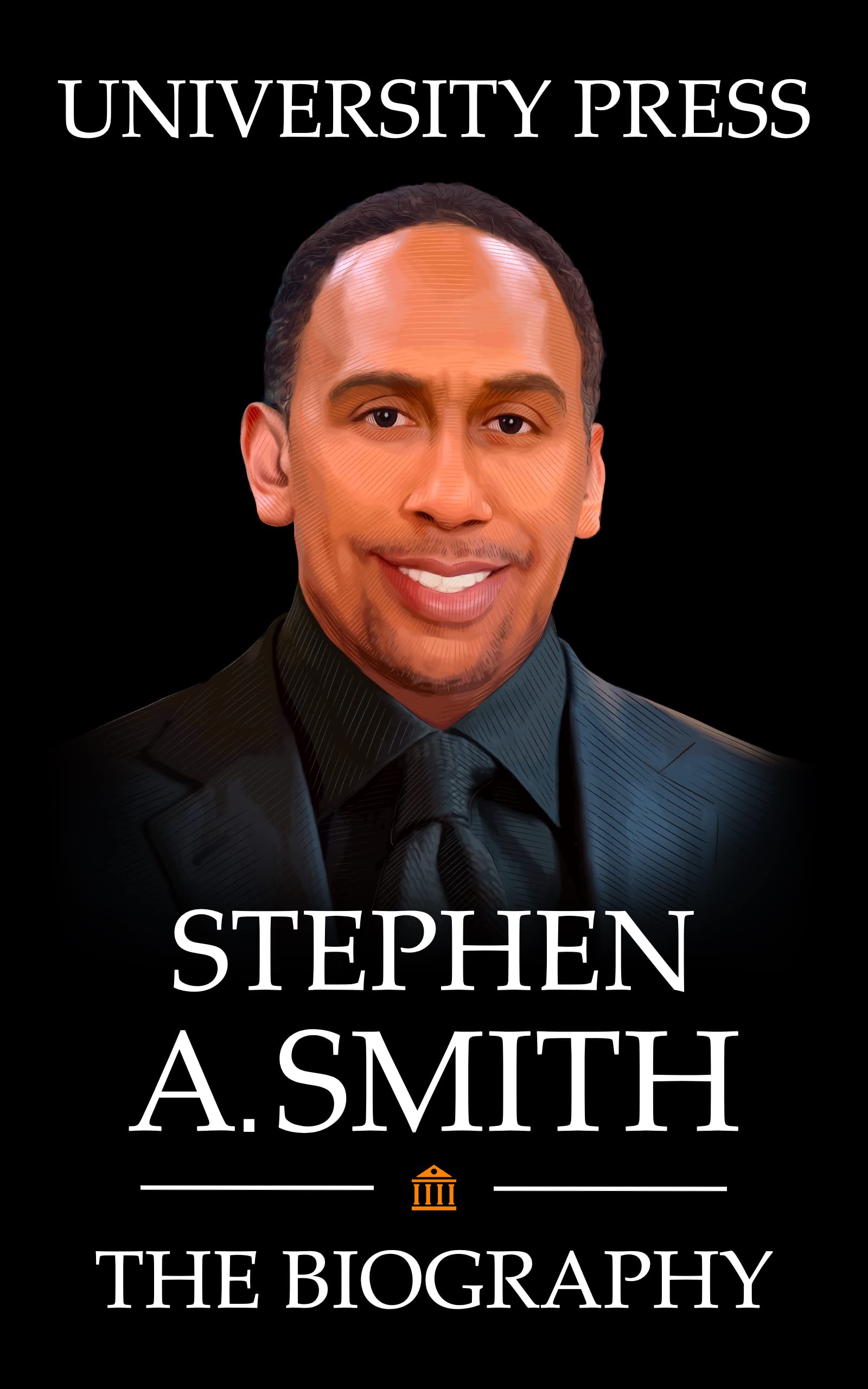 Stephen A. Smith: The Biography by University Press | Goodreads