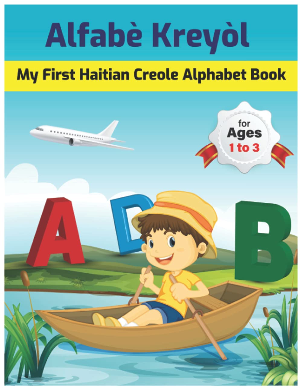 My First Haitian Creole Alphabet Book: Alfabè Kreyòl: Easy learning Bilingual Haitian Creole ...