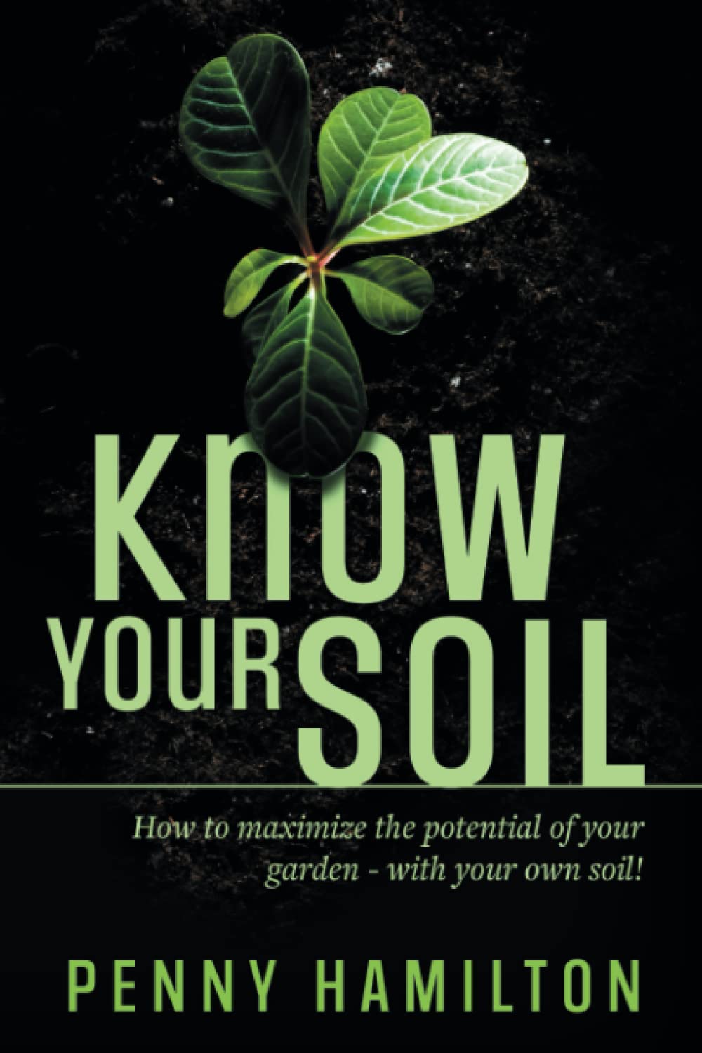 Know Your Soil: How to Maximize the Potential of your Garden - With ...