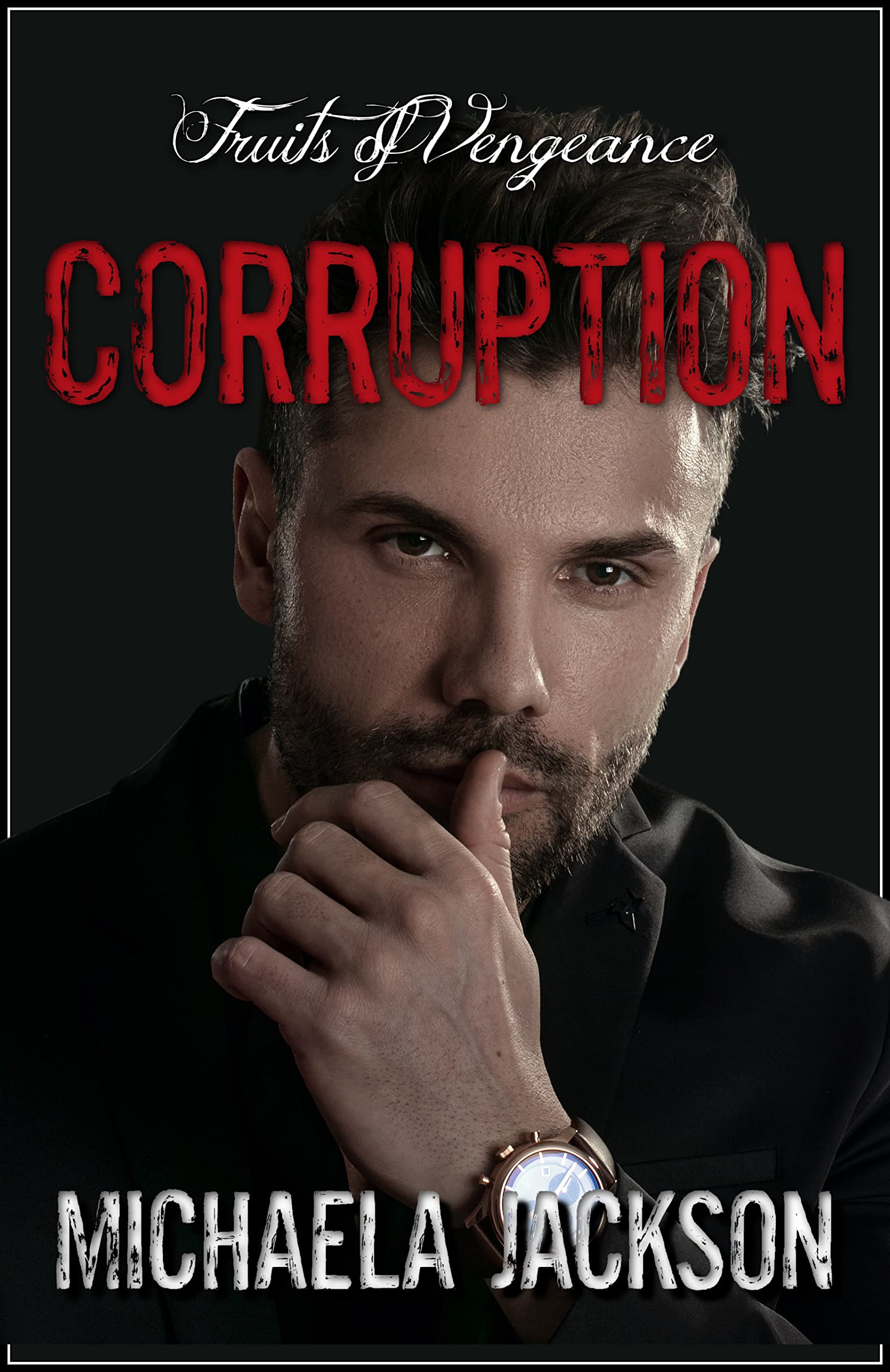 Corruption (Fruits of Vengeance) by Michaela Jackson | Goodreads