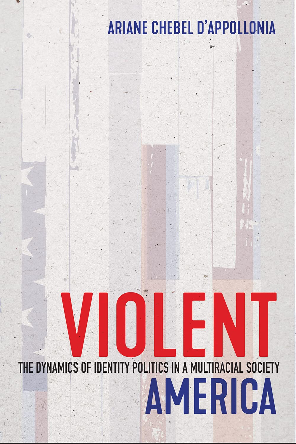 Violent America: The Dynamics of Identity Politics in a Multiracial ...