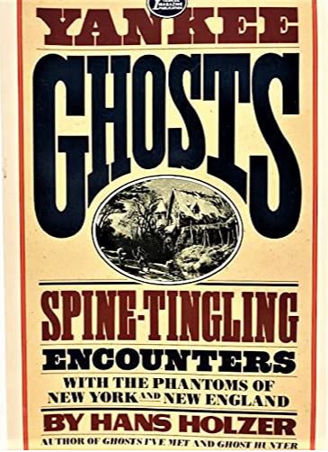 Yankee Ghosts: Spine Tingling Encounters with the Phantoms of New York ...