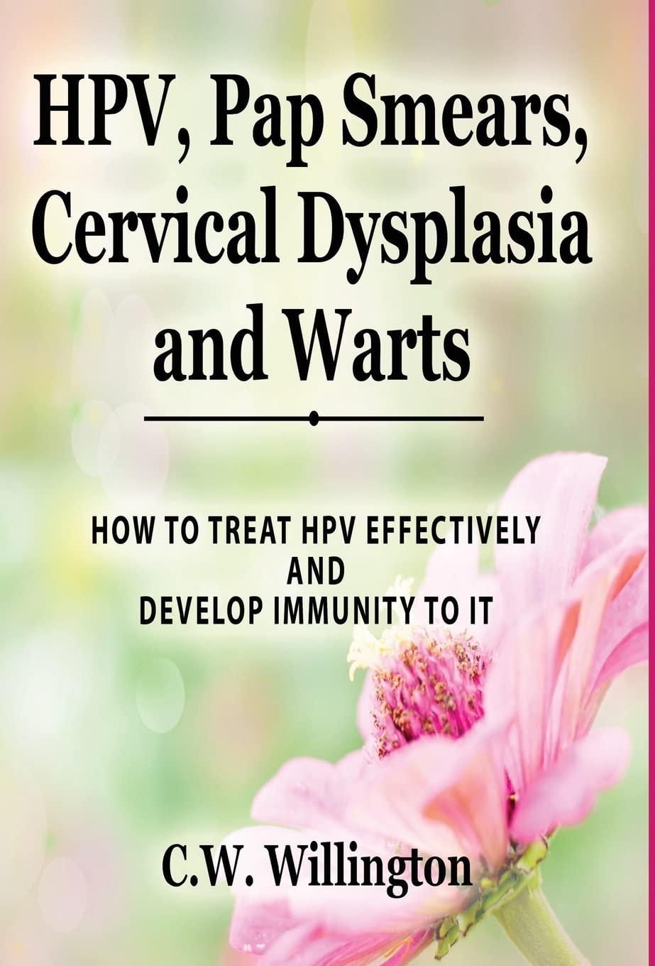 HPV, Pap Smears, Cervical Dysplasia and Warts: How to Treat Hpv ...
