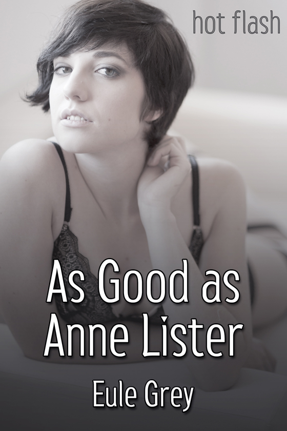 As Good As Anne Lister by Eule Grey | Goodreads