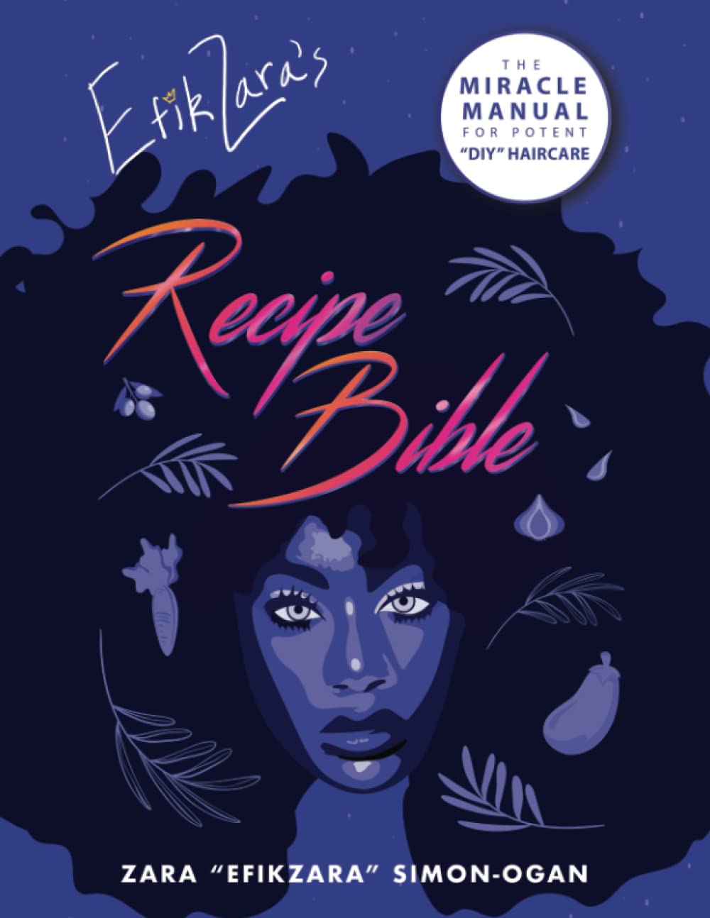 EfikZara's Recipe Bible: The Miracle Manual for Potent "DIY" Haircare ...
