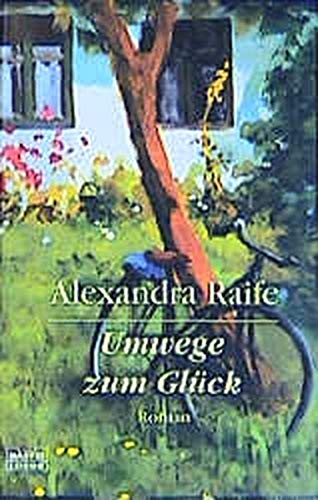 Umwege zum Glück. by Alexandra Raife | Goodreads