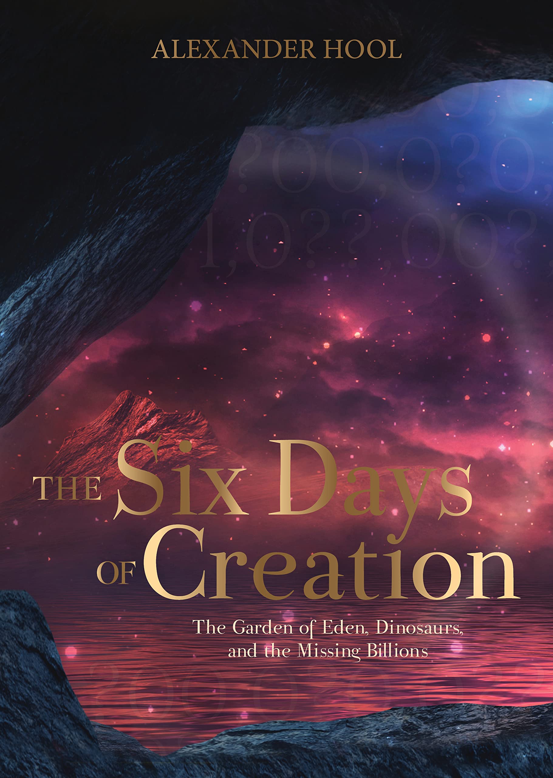 The Six Days of Creation: The Garden of Eden, Dinosaurs, and the ...