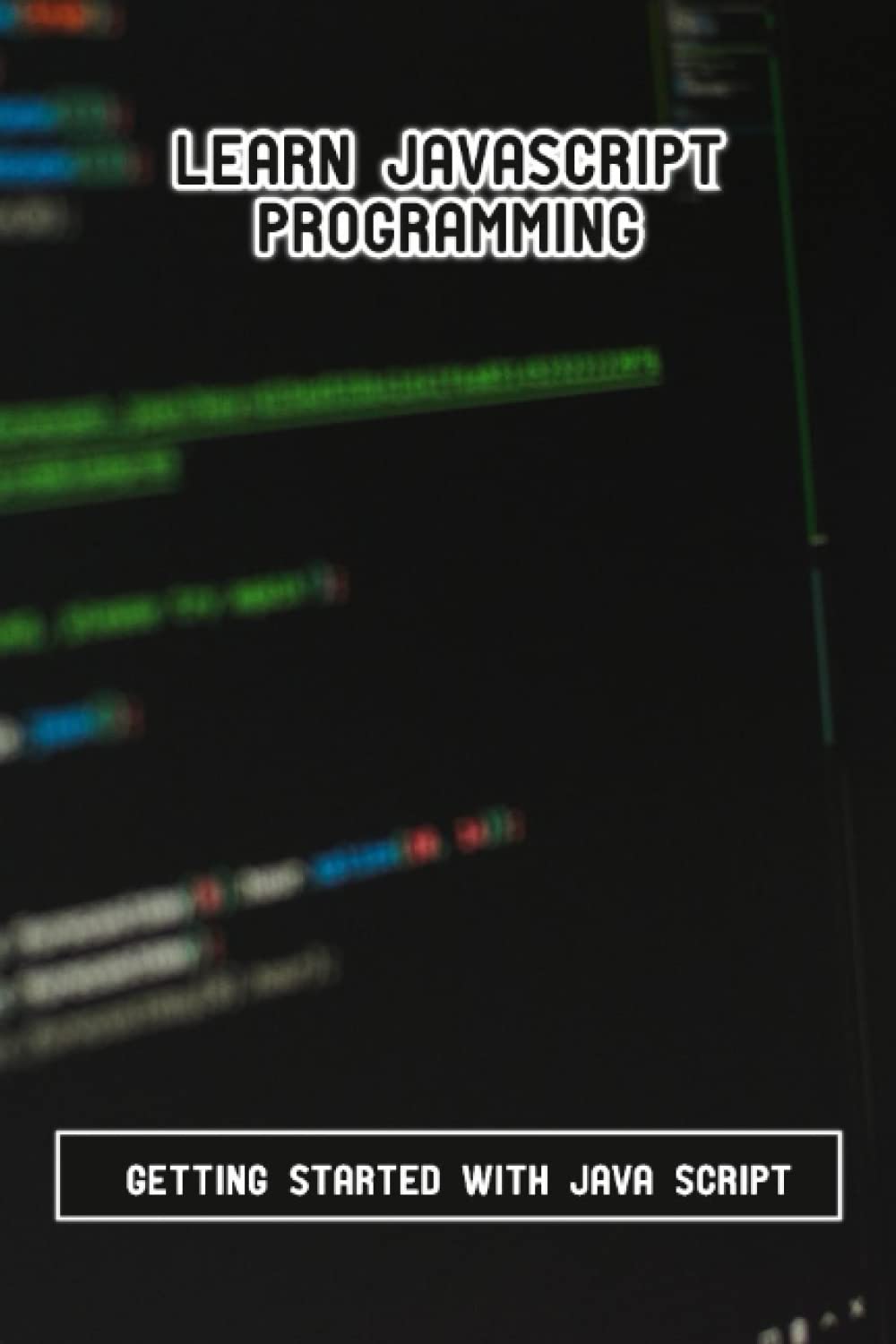 Learn Javascript Programming Getting Started With Java Script By 6878